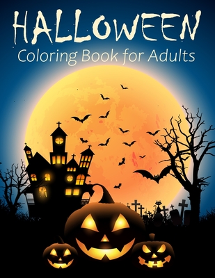 Halloween Coloring Book For Adults: An Adult Coloring Book with Haunted ...