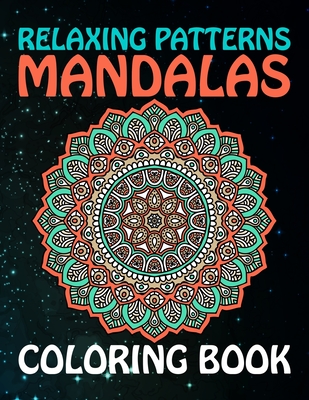 Relaxing Patterns Mandalas Coloring Book: The world's best mandala ...