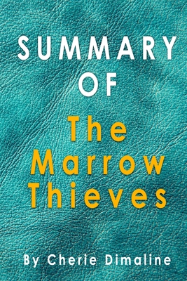 Summary Of The Marrow Thieves: By Cherie Dimaline by Emilie Perly ...