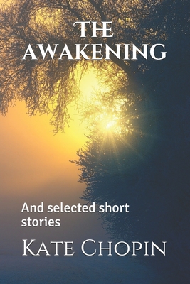 The awakening: And selected short stories by Kate Chopin | Goodreads