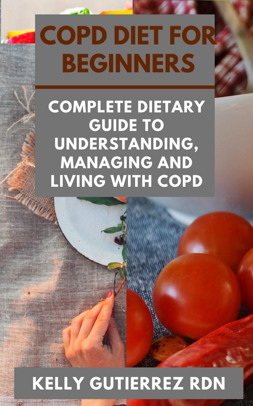 COPD DIET FOR BEGINNERS: Complete Dietary Guide to Understanding ...