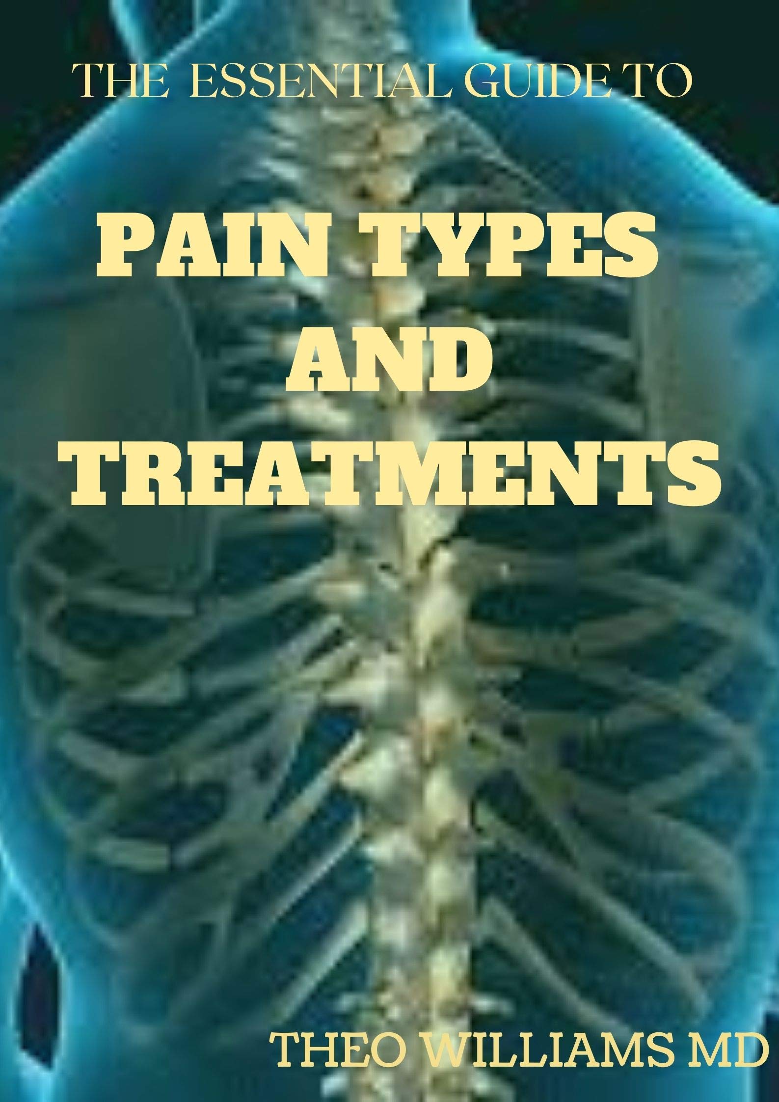 THE ESSENTIAL GUIDE TO PAIN TYPES AND TREATMENTS The Body Keeps The THE ESSENTIAL GUIDE TO PAIN TYPES AND TREATMENTS The Body Keeps The