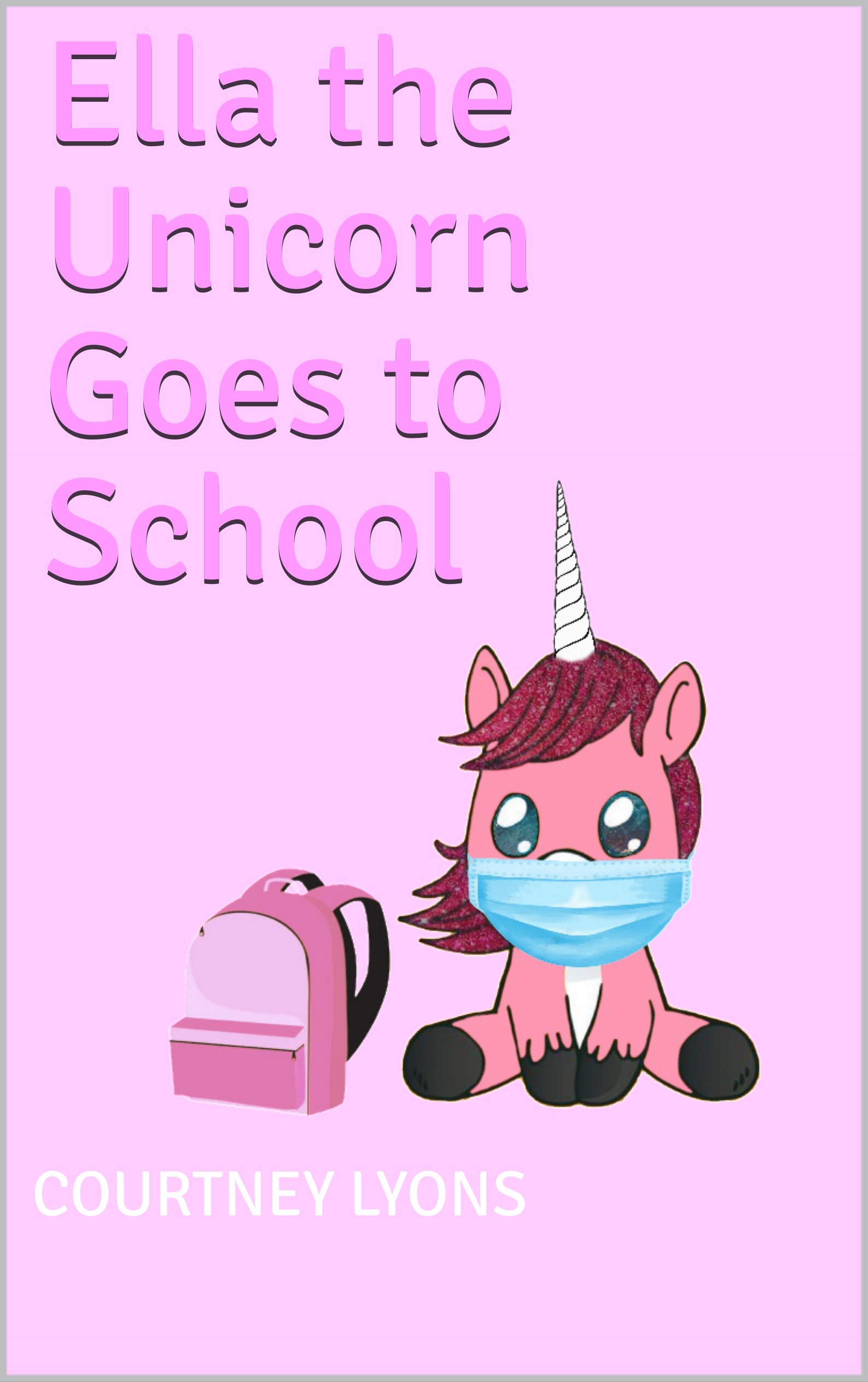 Ella the Unicorn Goes to School by Courtney Lyons | Goodreads