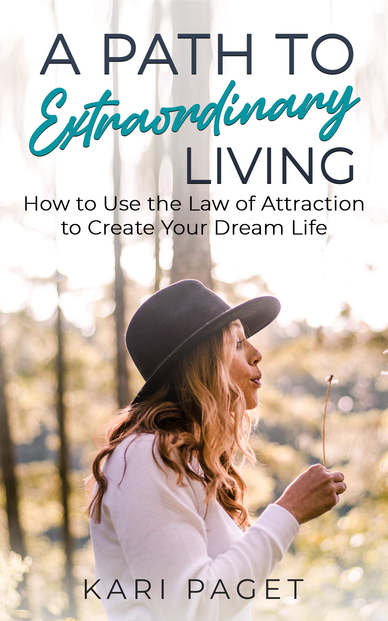 A Path to Extraordinary Living: How to Use the Law of Attraction to ...