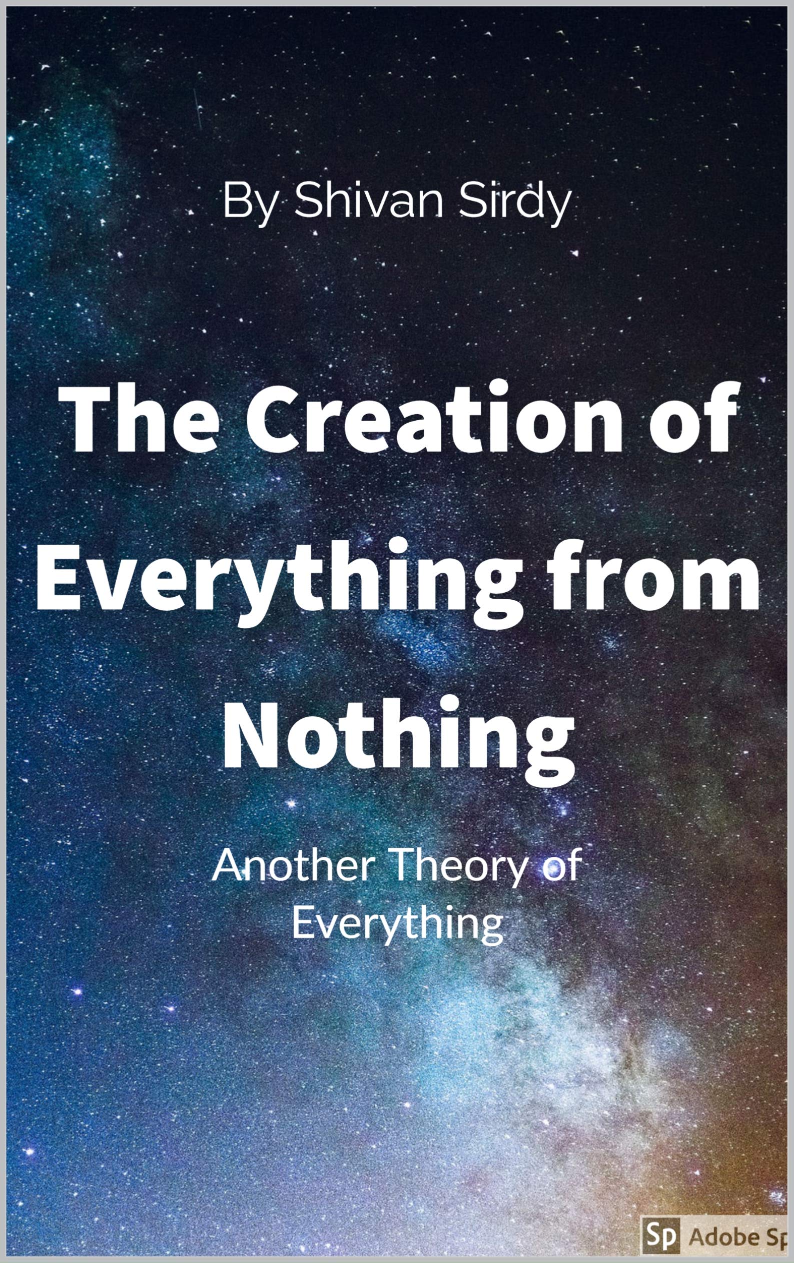 The Creation of Everything from Nothing by Shivan Sirdy | Goodreads