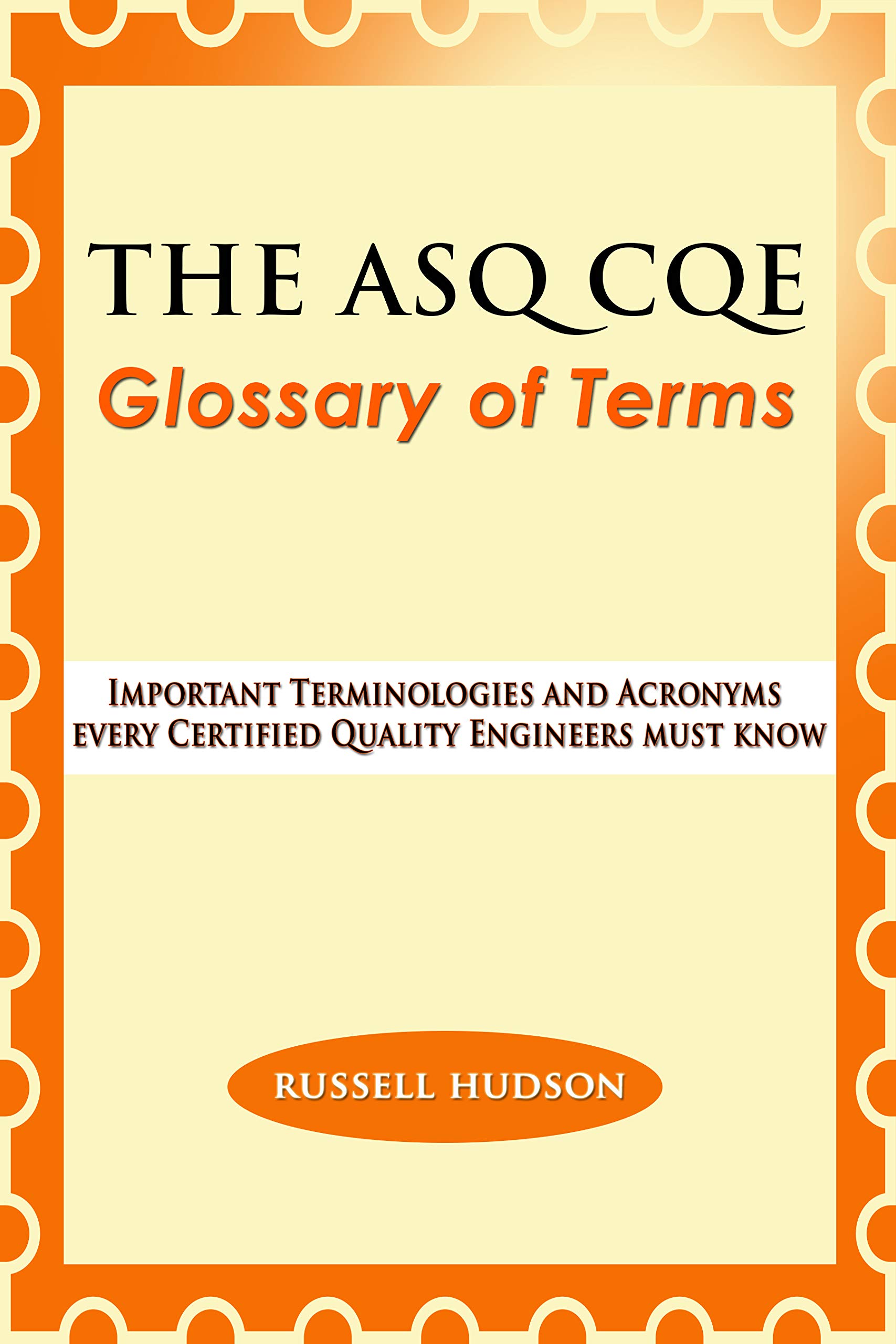 THE ASQ CQE Glossary of Terms: Important Terminologies and Acronyms ...