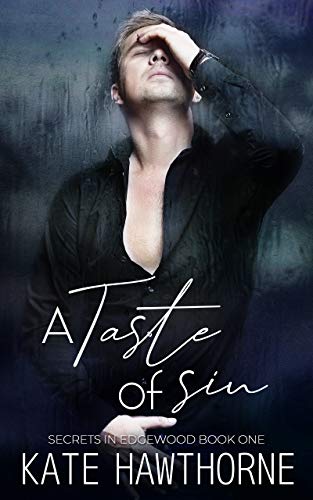 A Taste of Sin (Secrets in Edgewood #1) by Kate Hawthorne | Goodreads