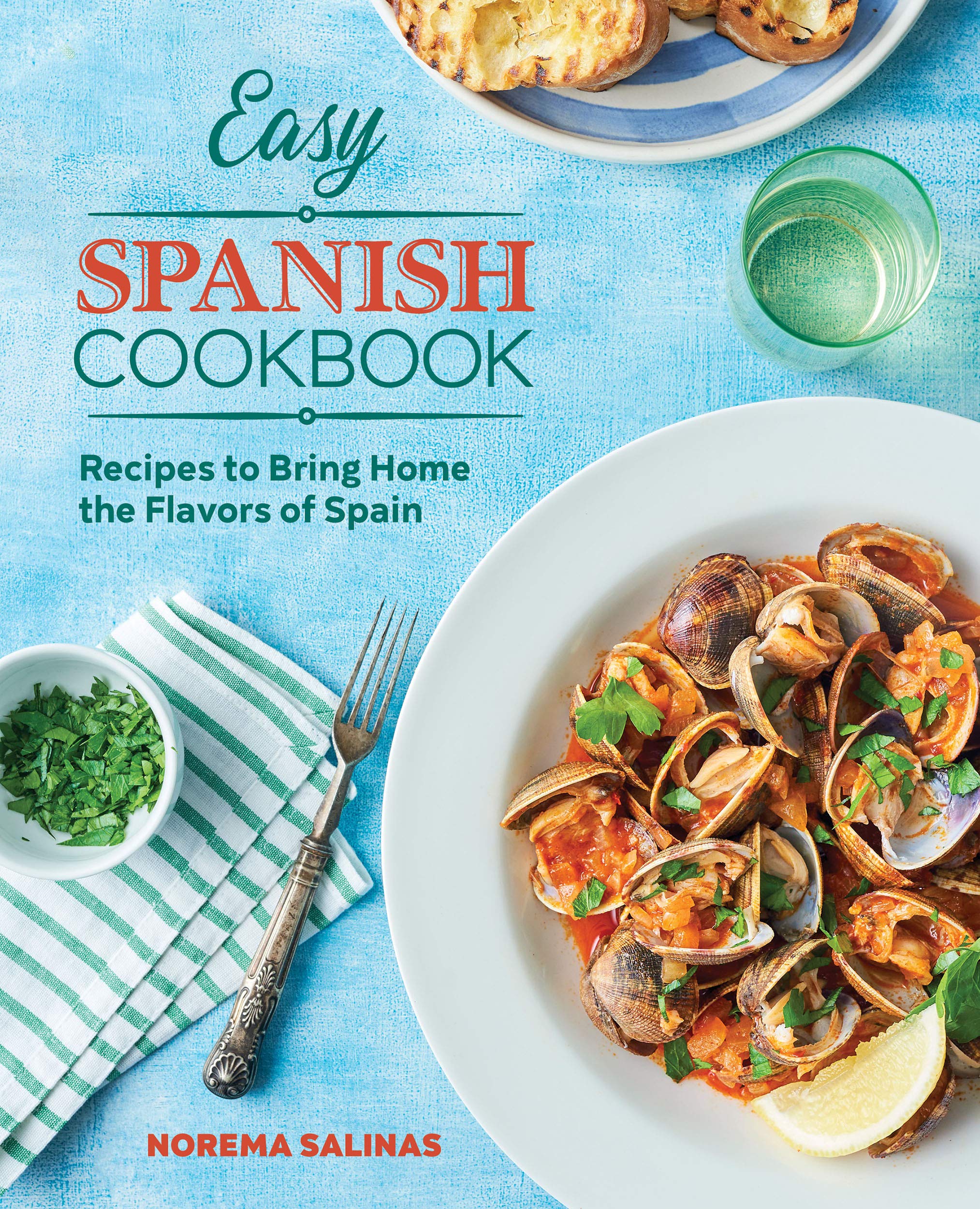 Easy Spanish Cookbook: Recipes to Bring Home the Flavors of Spain by ...