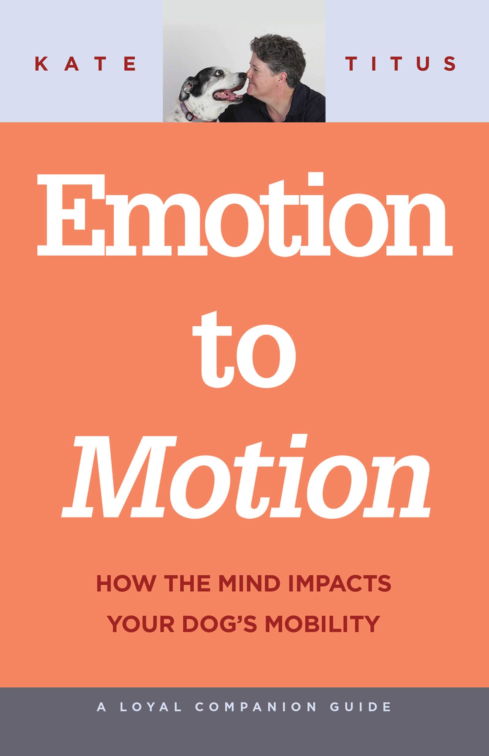 Emotion to Motion: How the Mind Impacts Your Dog's Mobility by Kate ...