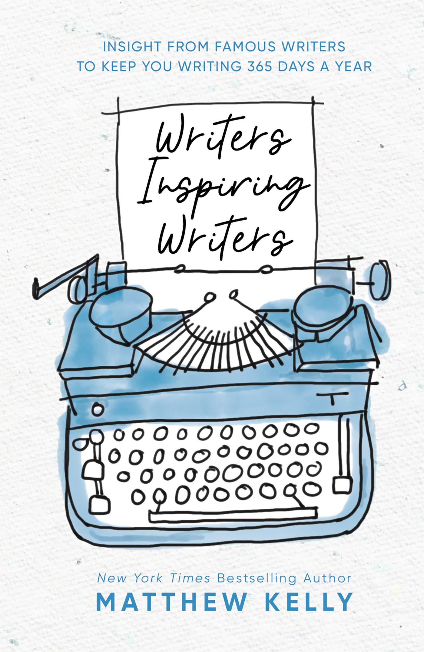 Writers Inspiring Writers: Insight from Famous Writers to Keep You ...