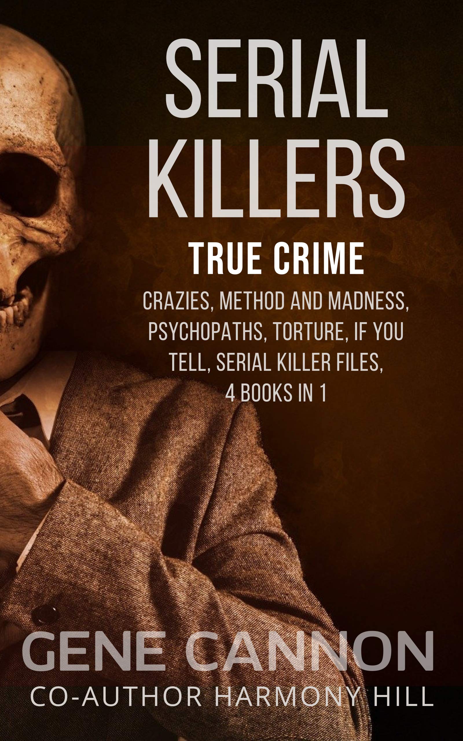 Serial Killers True Crime: Crazies, Method and Madness, Psychopaths ...