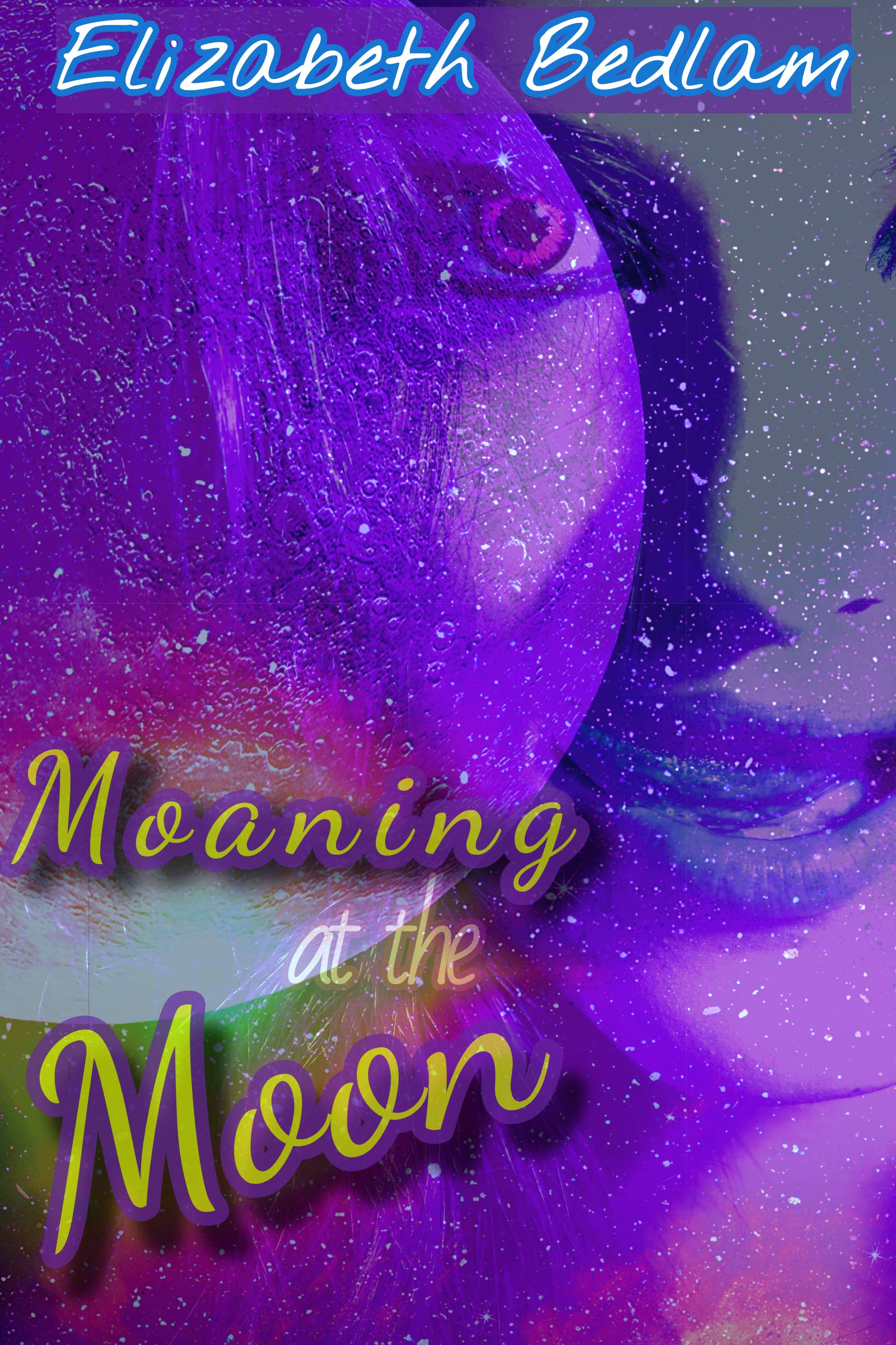 Moaning at the Moon by Elizabeth Bedlam | Goodreads