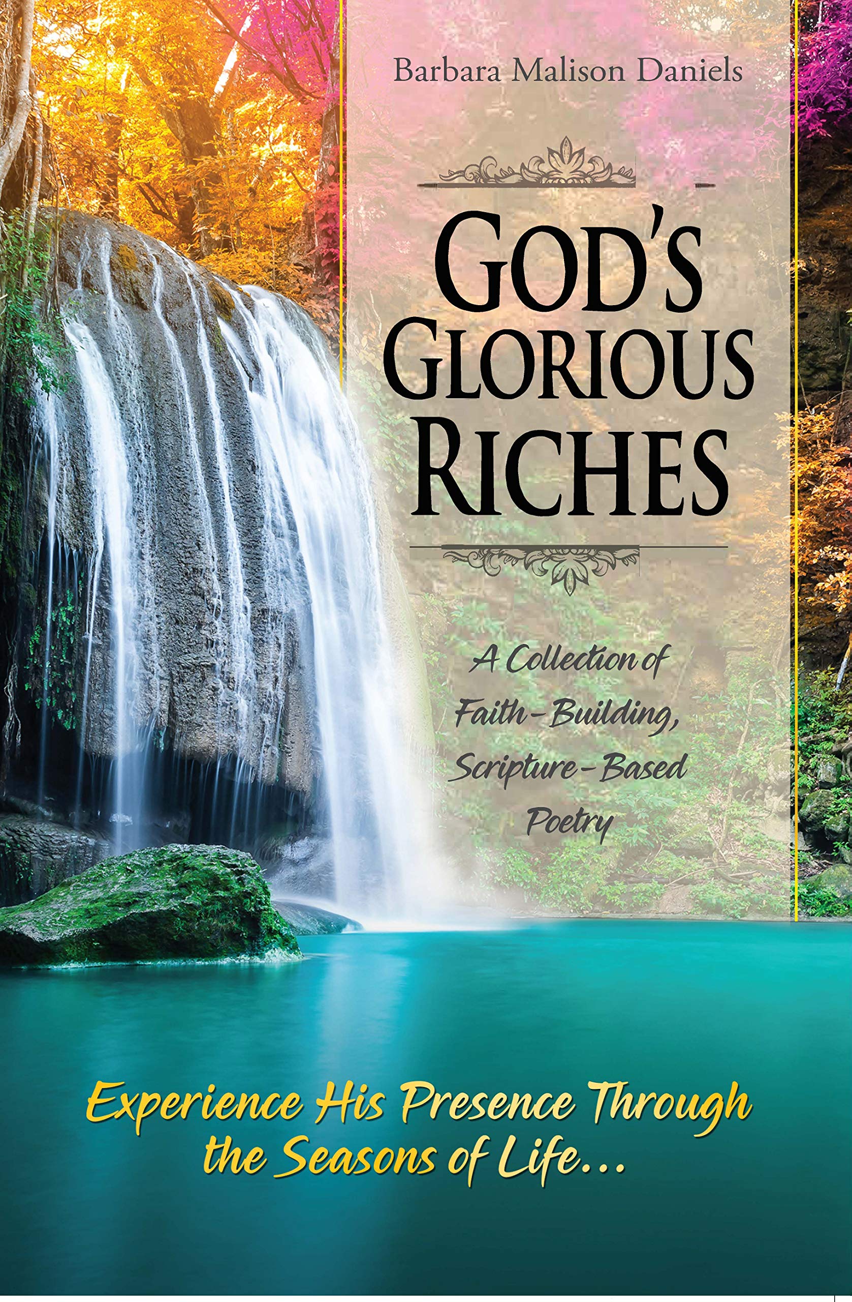 God's Glorious Riches: Experience His Presence Through the Seasons of ...