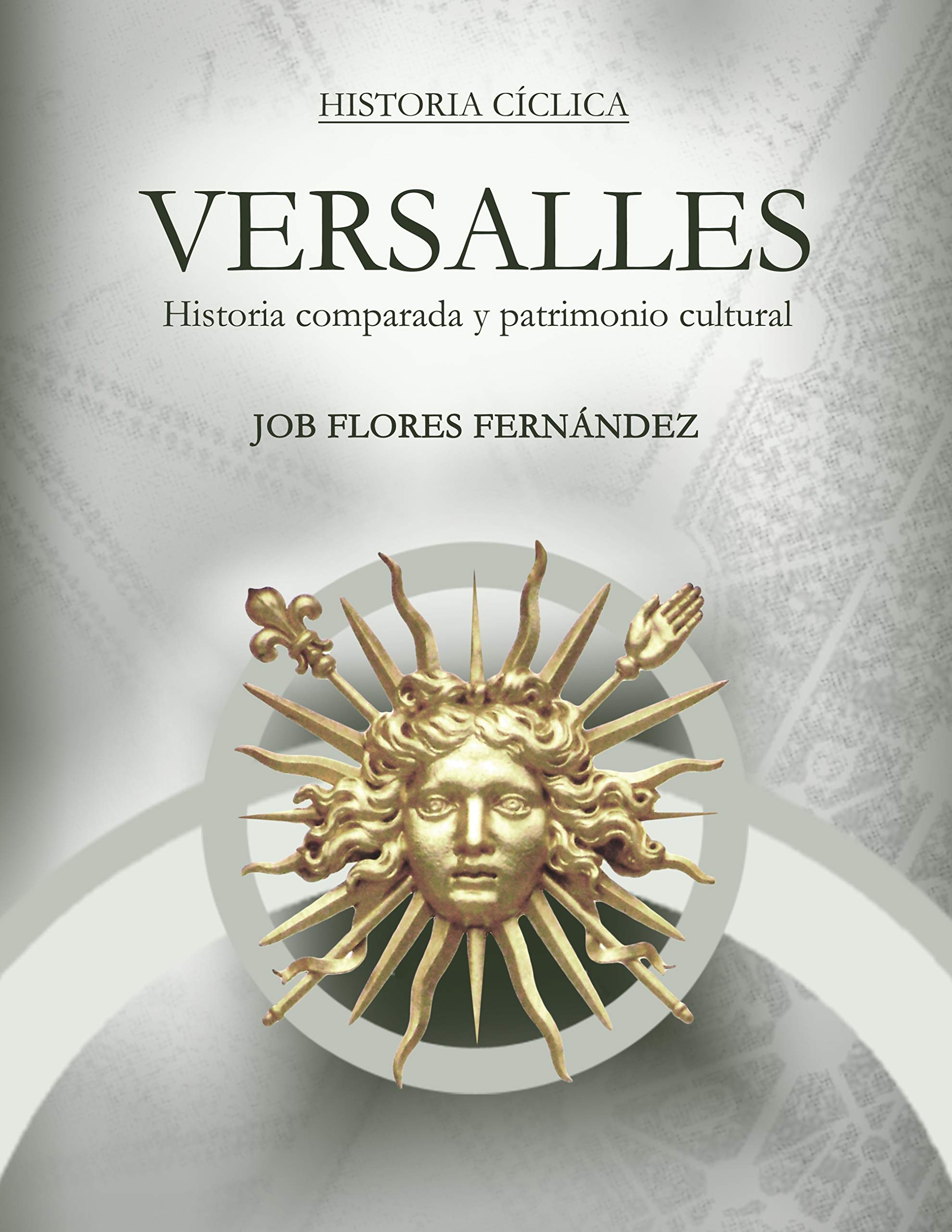 Versalles: Historia comparada y patrimonio cultural (Historia cíclica ...