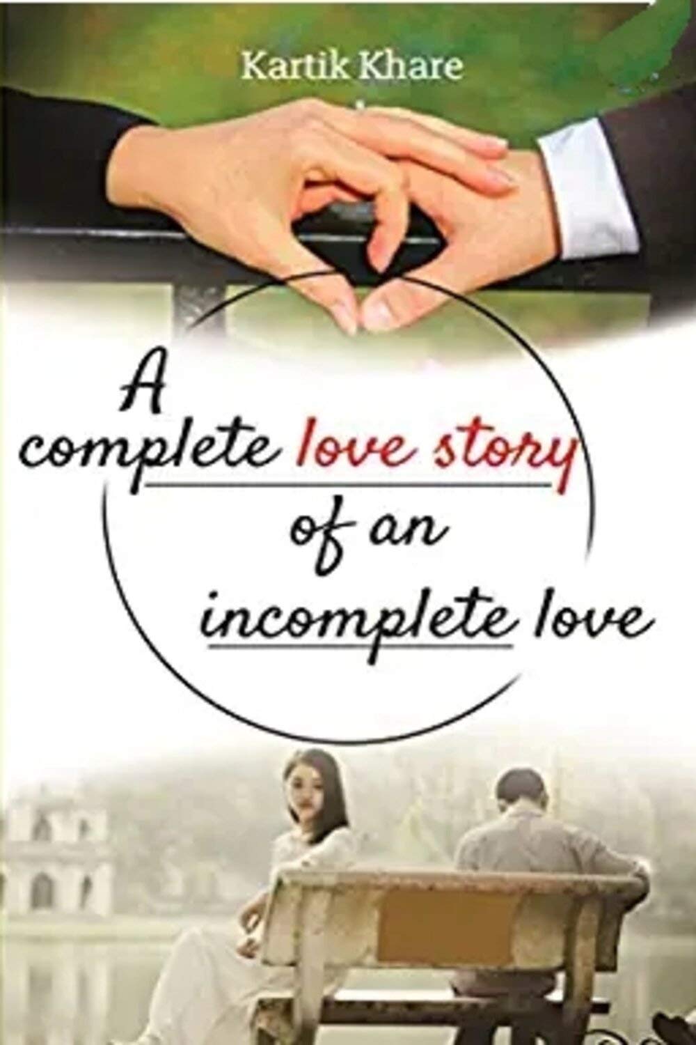 A complete love story of an incomplete love by Kartik Khare | Goodreads
