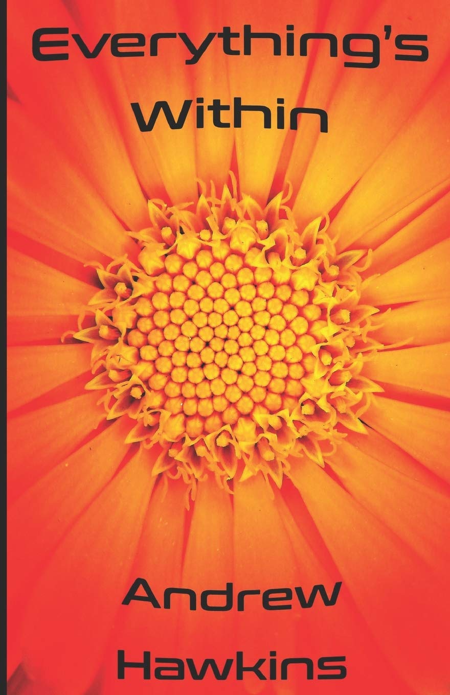 Everything's Within (The poetry of Andrew Hawkins) by Andrew Hawkins ...