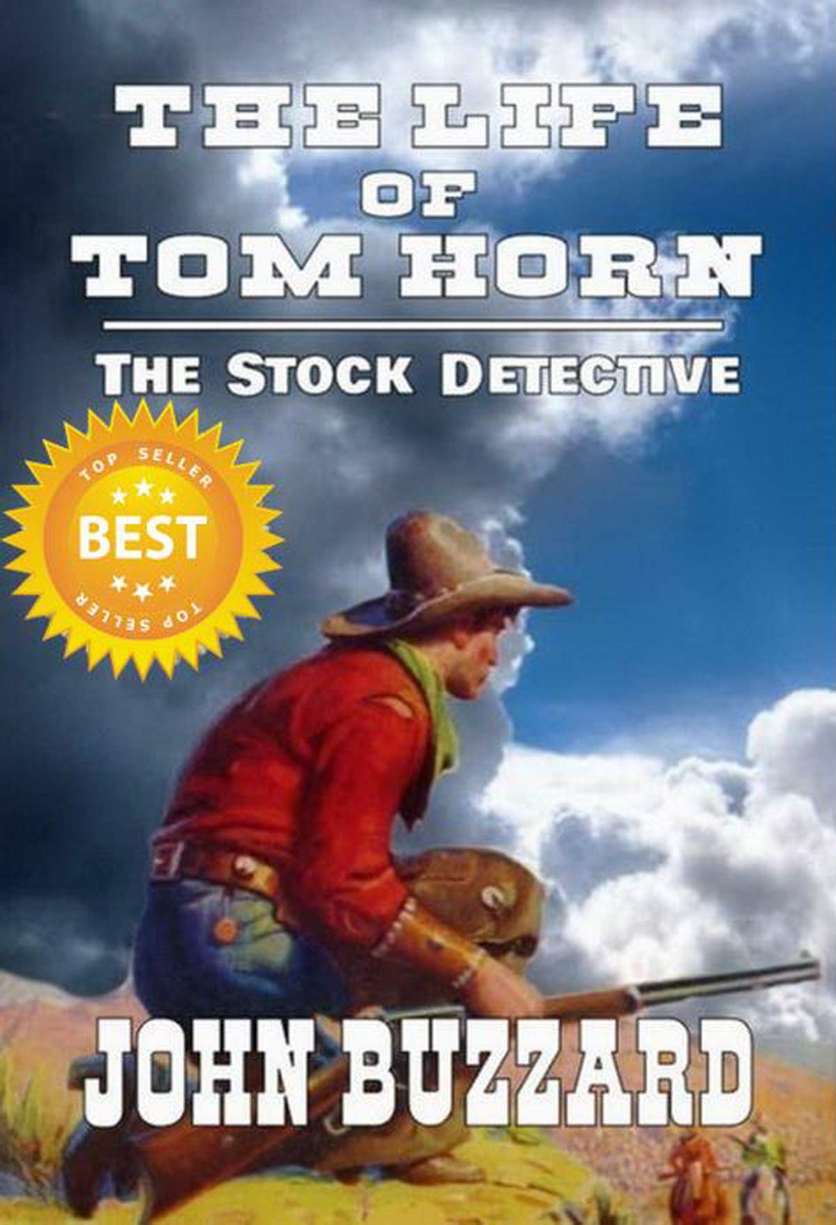 The Life of Tom Horn - The Stock Detective: A Rousing Western Romp by ...