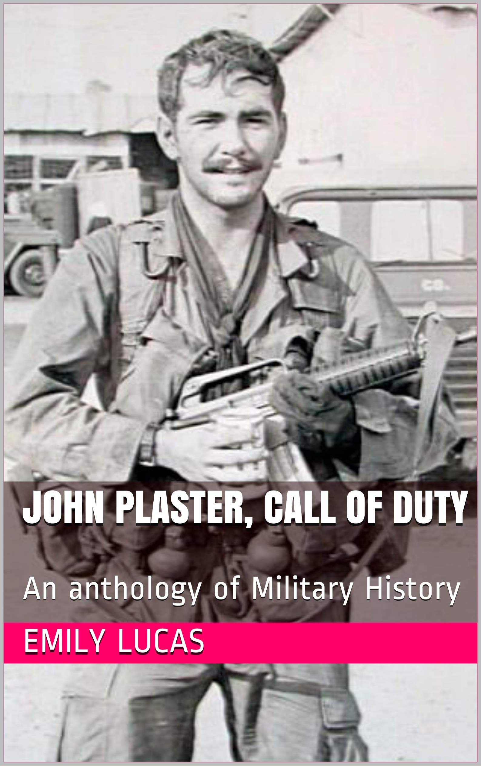 John Plaster, Call of Duty: An anthology of Military History by Emily ...