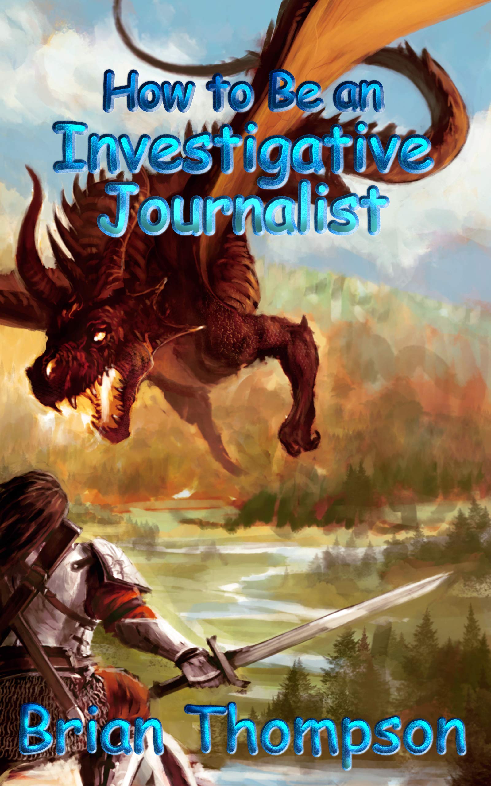 How to Be an Investigative Journalist by Brian Thompson | Goodreads