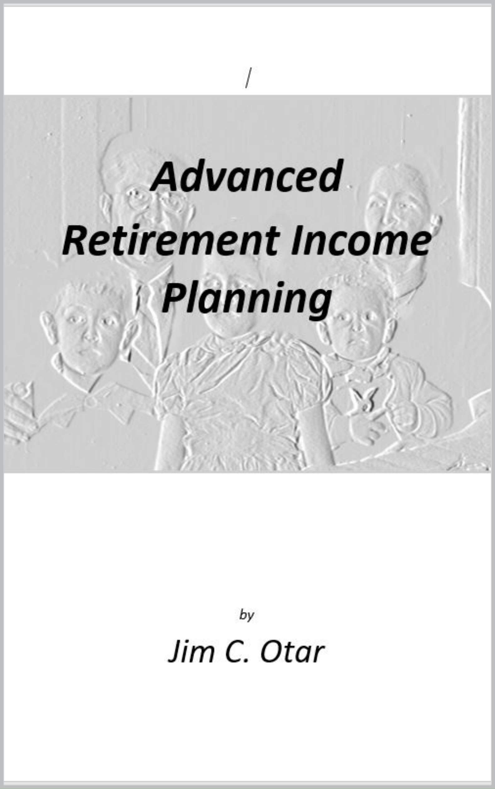 Advanced Retirement Income Planning by Jim C. Otar | Goodreads