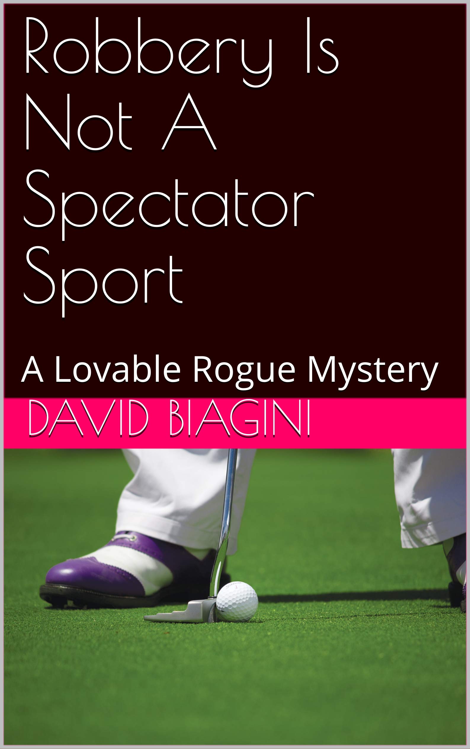 Robbery Is Not A Spectator Sport: A Lovable Rogue Mystery by David ...