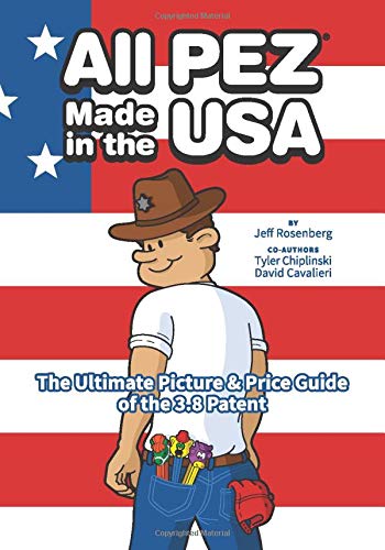 All PEZ Made in the USA: The Ultimate Picture & Price Guide of the 3.8 ...