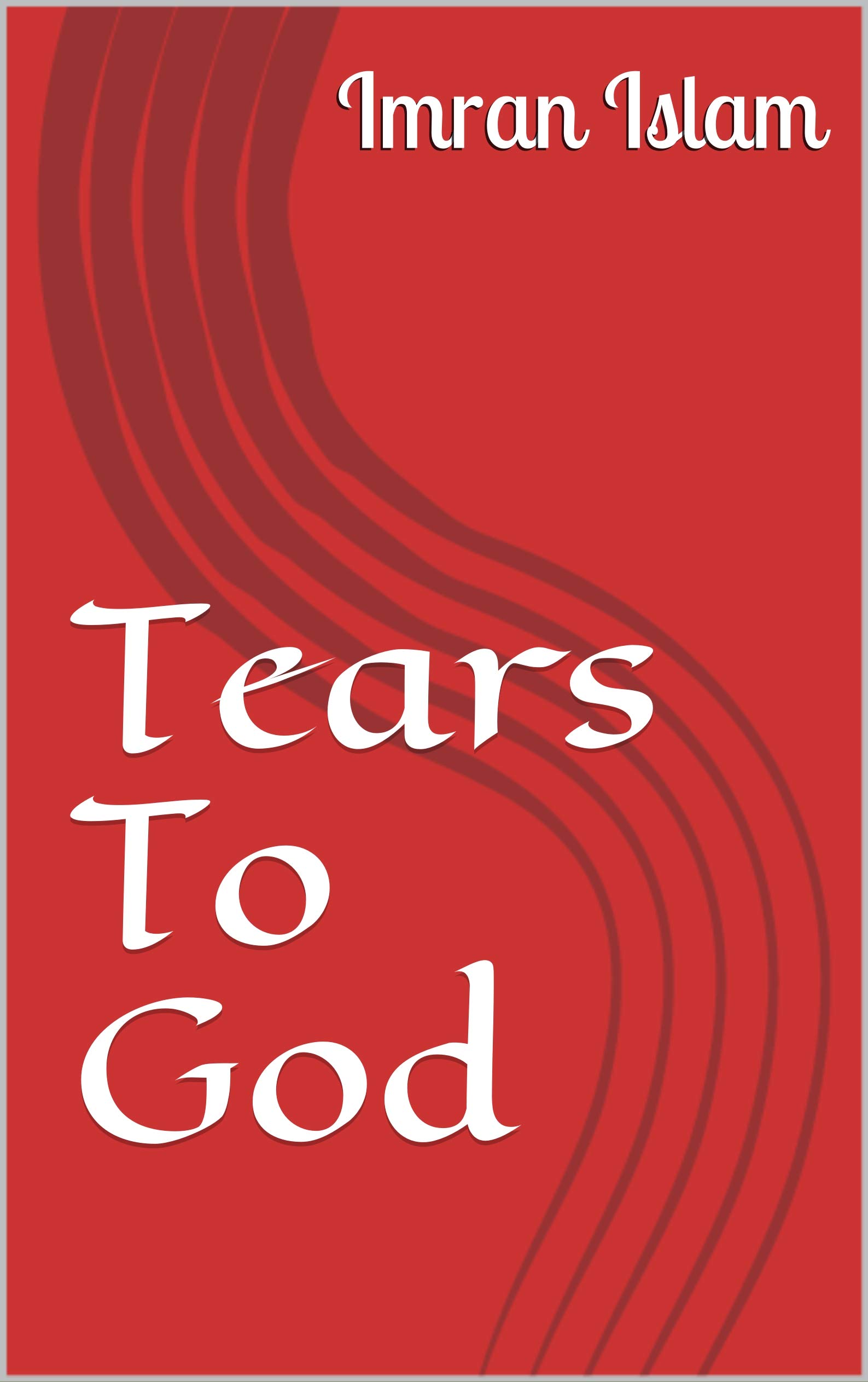 Tears To God by Imran Islam | Goodreads