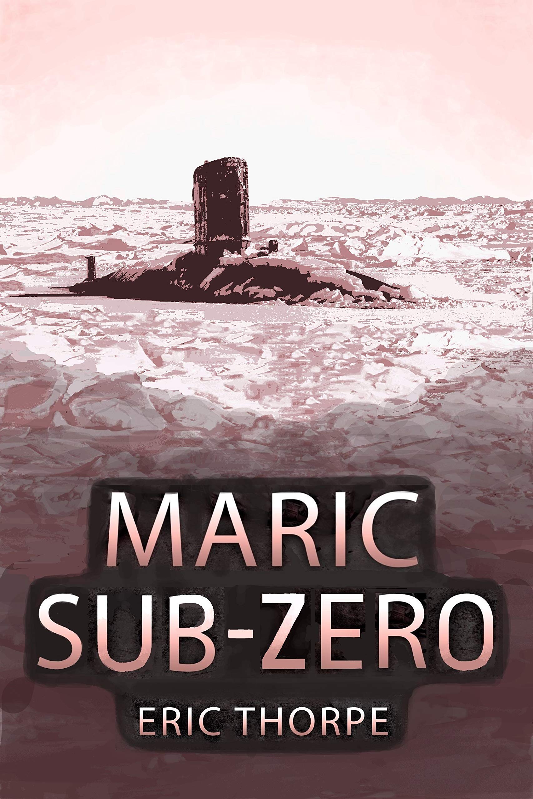 Maric Sub-Zero: A Grey Ops in Greenland action thriller by Eric Thorpe ...