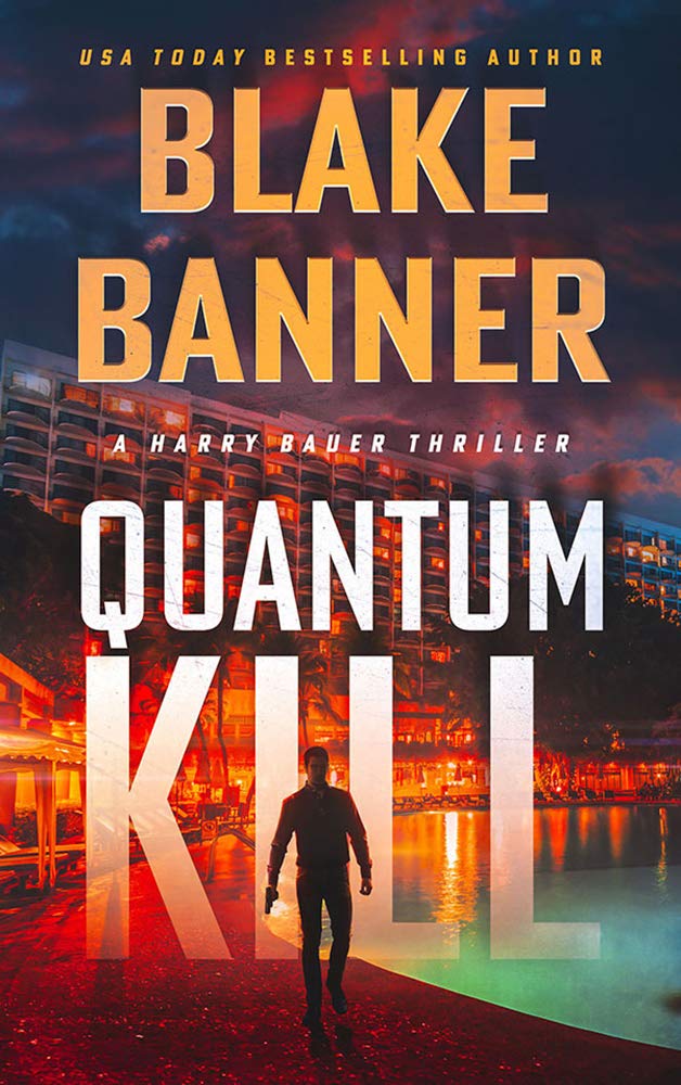 Quantum Kill (Harry Bauer Thriller #4) by Blake Banner | Goodreads