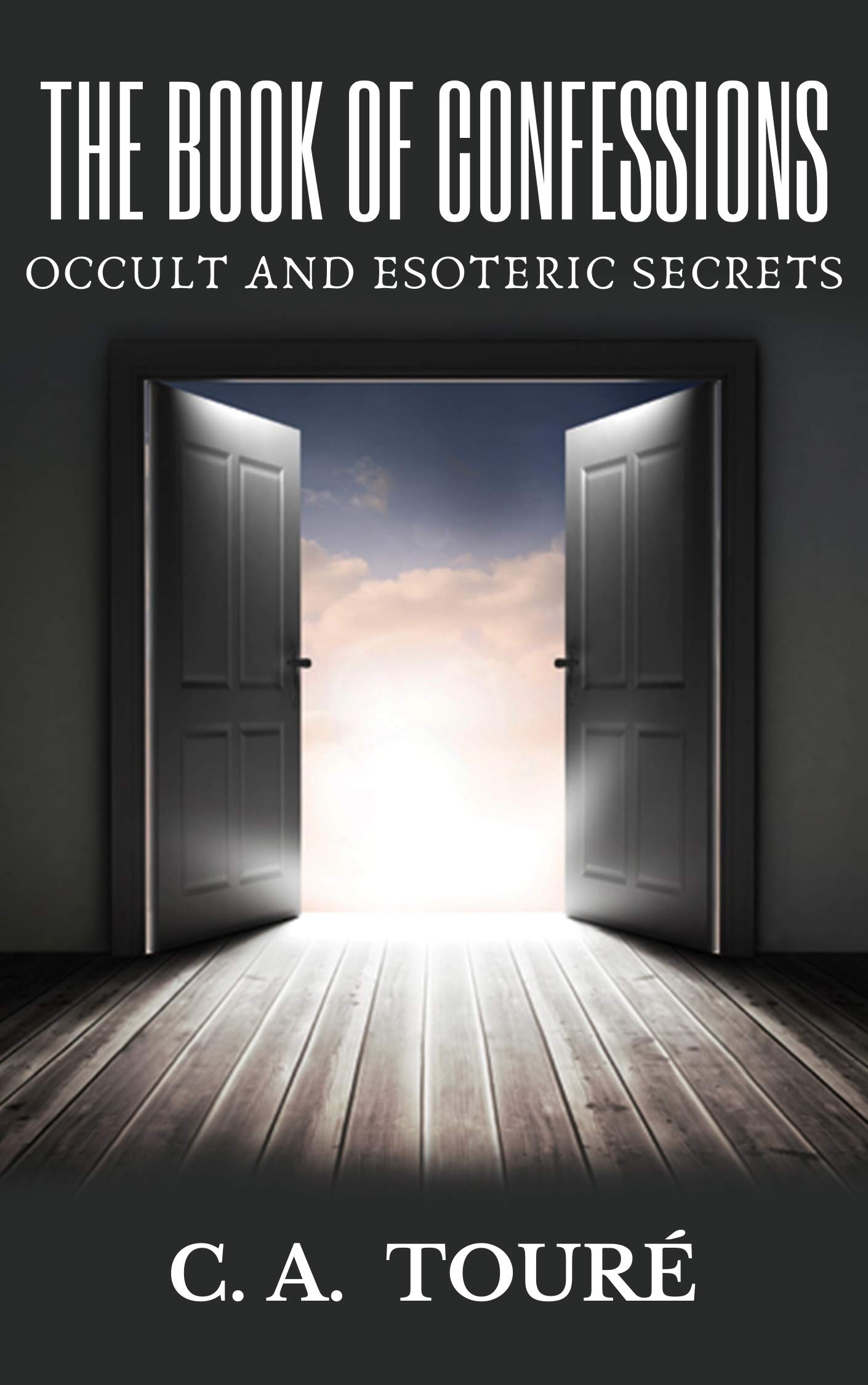 The Book of Confessions: Occult and Esoteric Secrets by C.A. Touré ...
