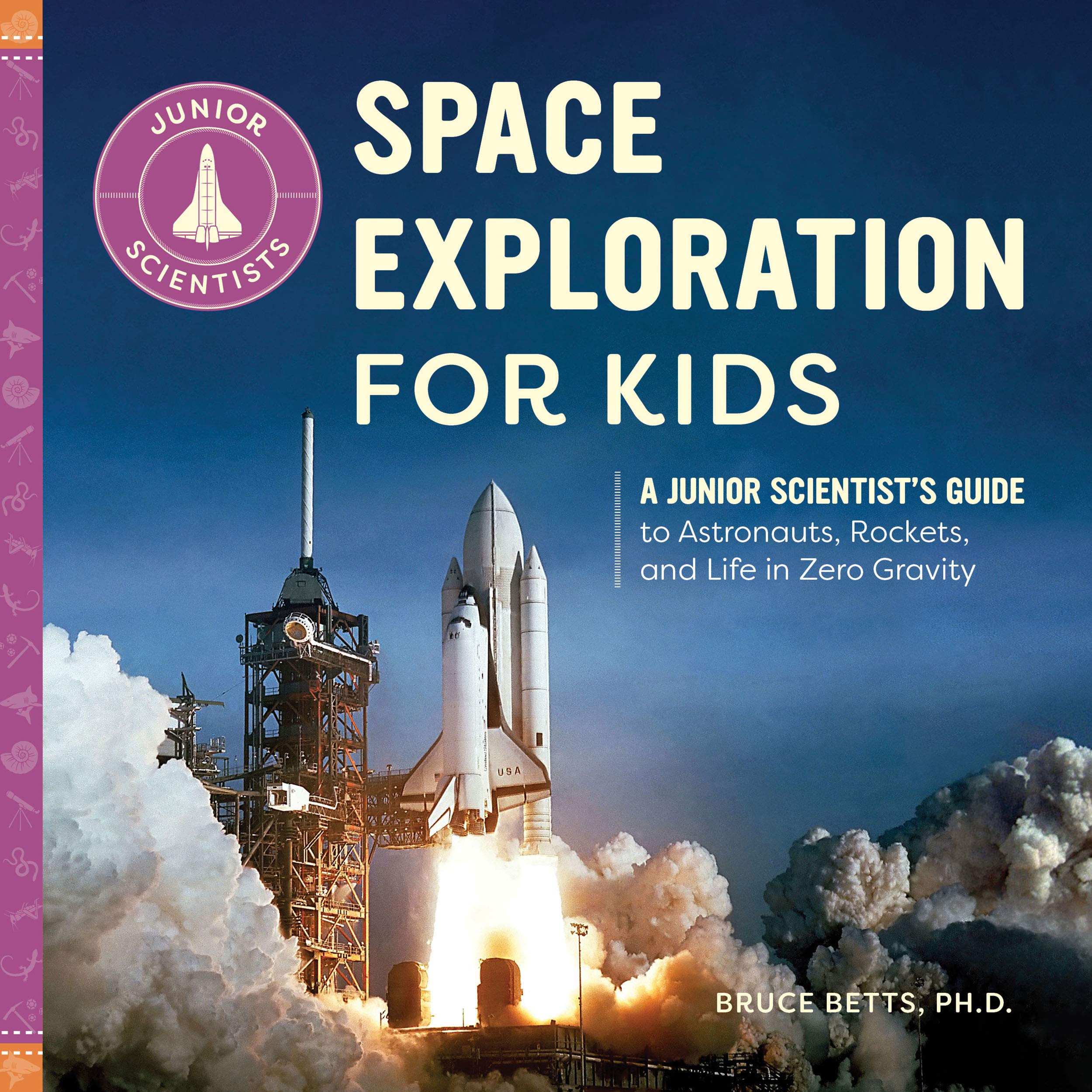 Space Exploration for Kids: A Junior Scientist’s Guide to Astronauts ...