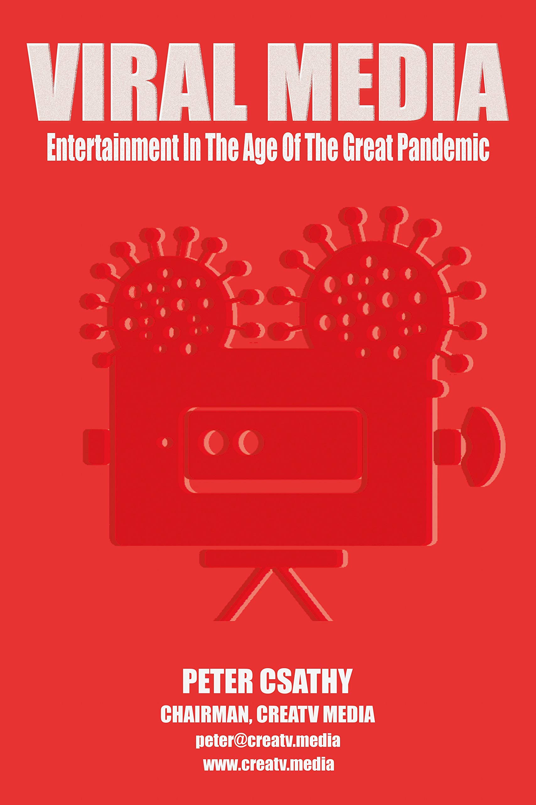 VIRAL MEDIA: Entertainment In The Age Of The Great Pandemic by Peter Csathy | Goodreads