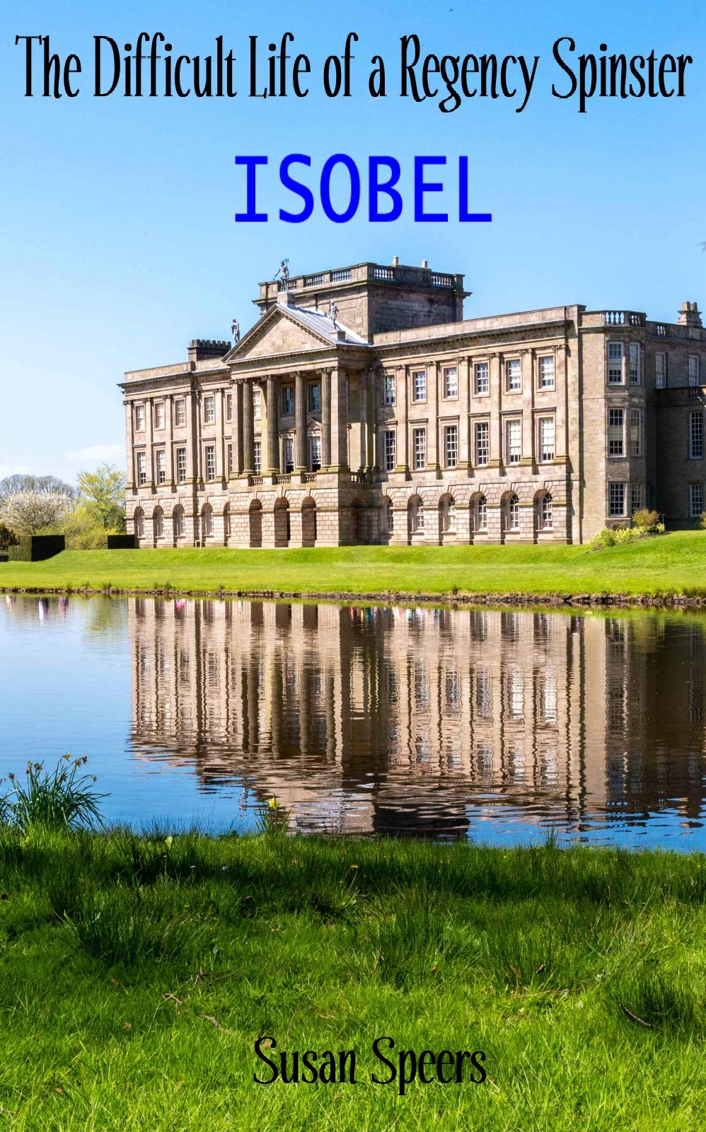 The Difficult Life of a Regency Spinster: ISOBEL by Susan Speers ...