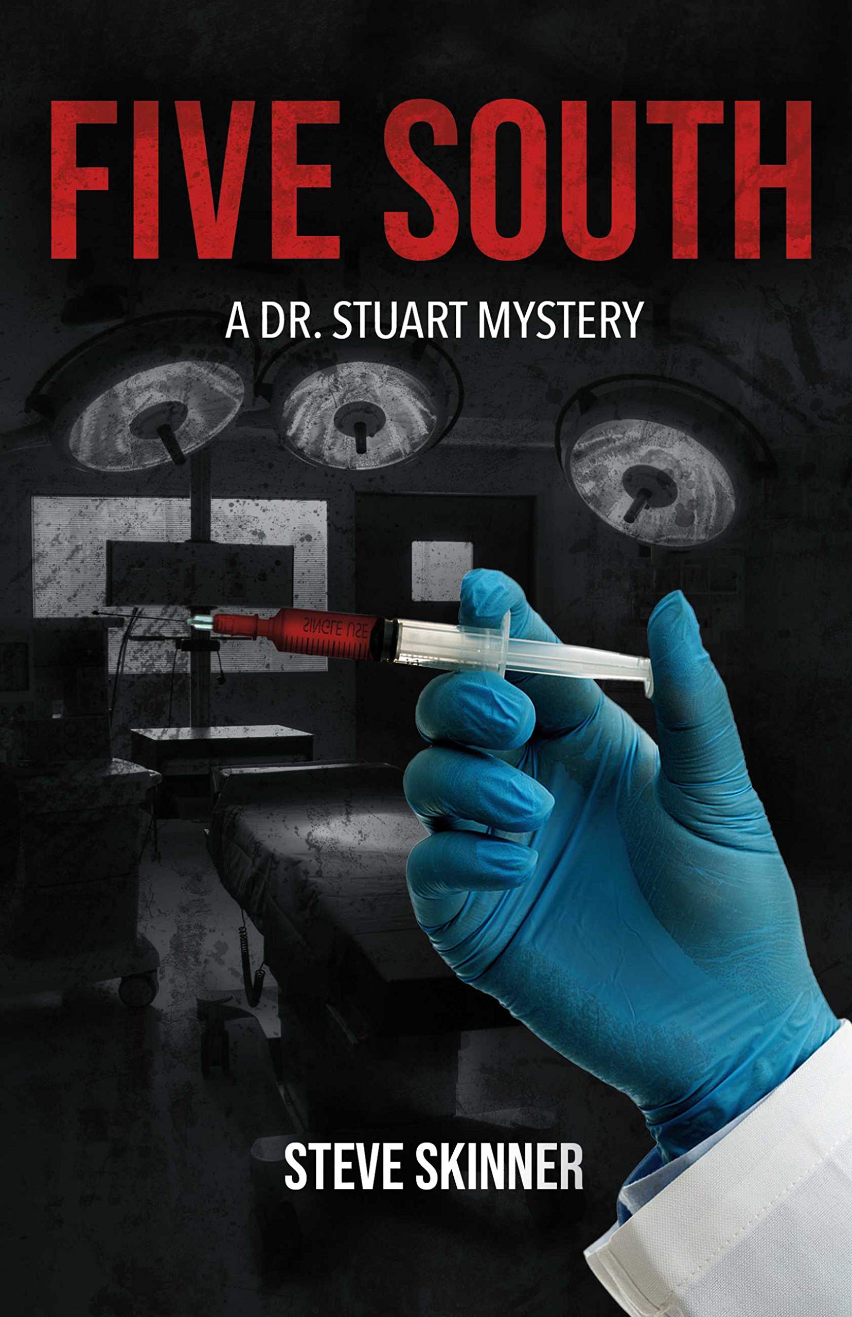 Five South: A Dr. Stuart mystery by Steve Skinner | Goodreads