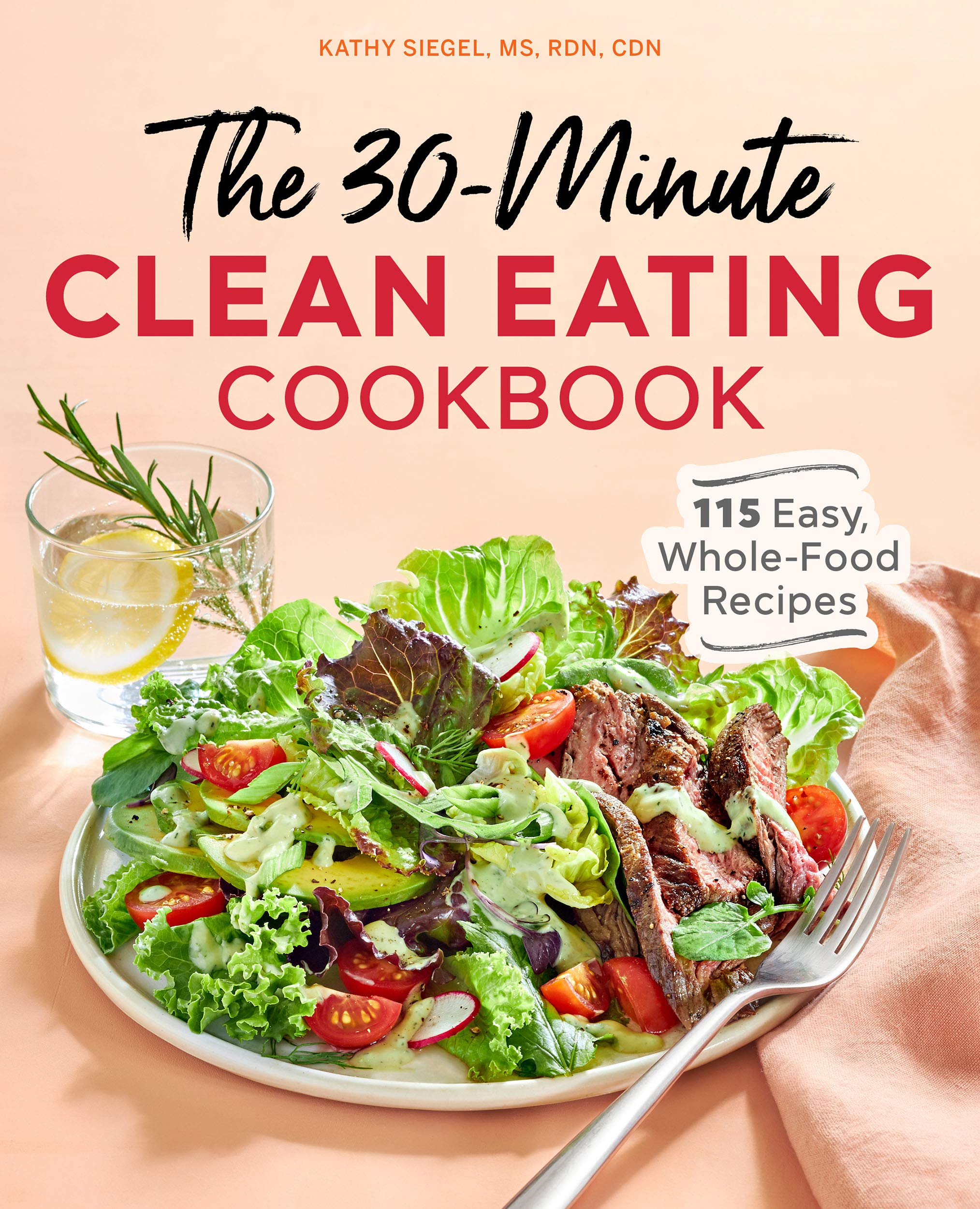 The 30 Minute Clean Eating Cookbook: 115 Easy, Whole Food Recipes by ...