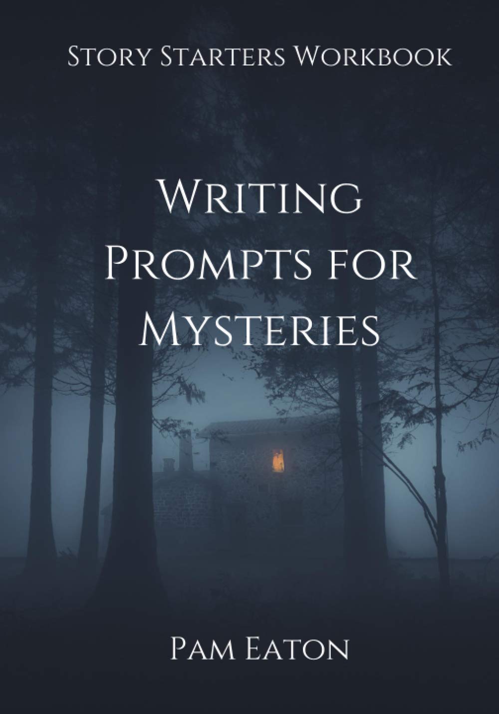 Writing Prompts for Mysteries: Story Starters Workbook by Pam Eaton ...