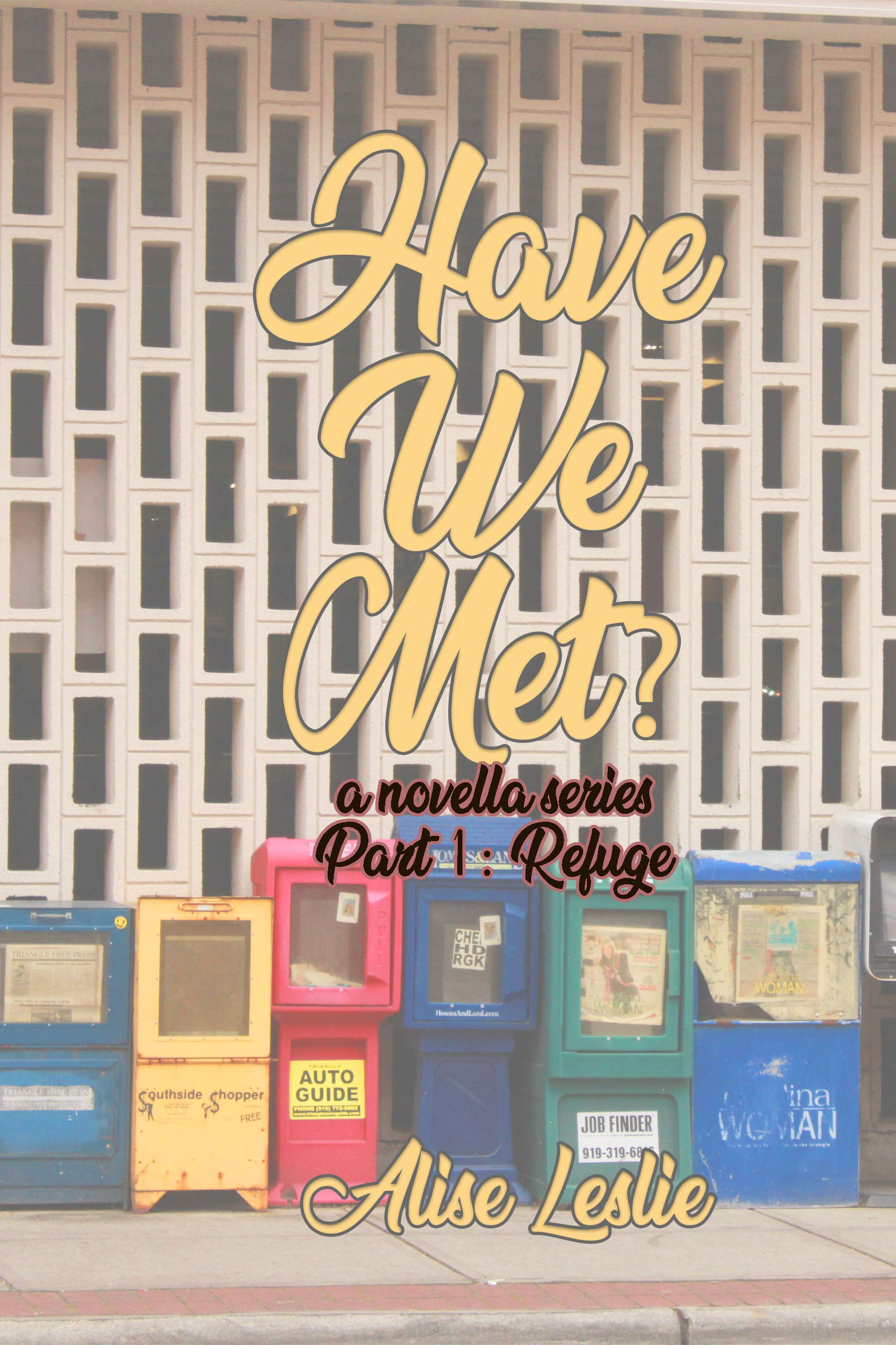 Have We Met?: Part 1: Refuge by Alise Leslie | Goodreads