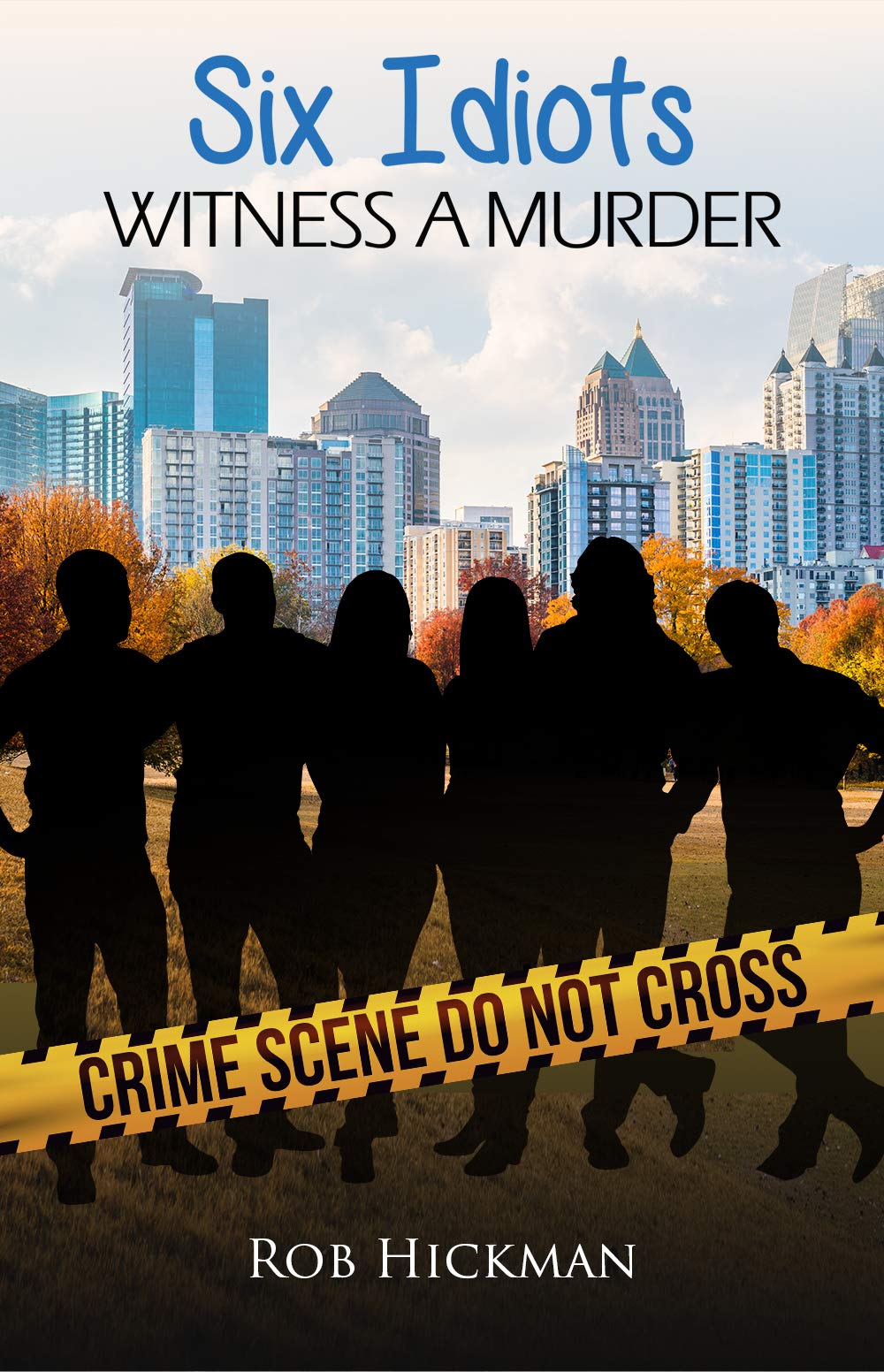 SIX IDIOTS WITNESS A MURDER by Rob Hickman | Goodreads