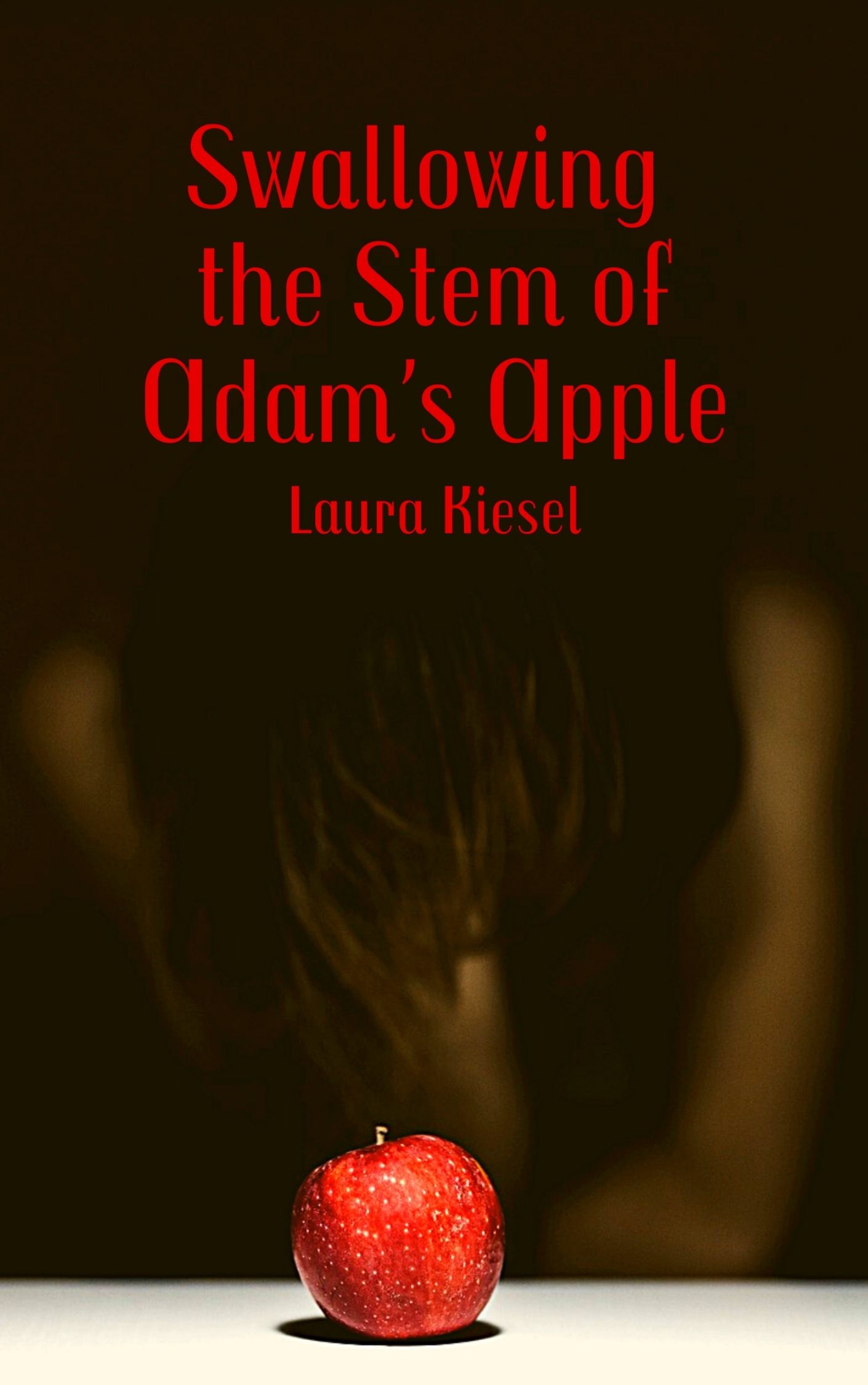 Swallowing the Stem of Adam’s Apple by Laura Kiesel | Goodreads