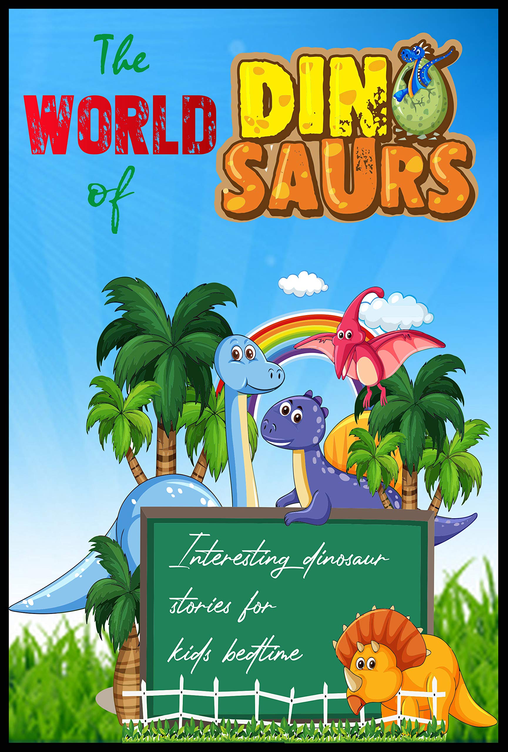 The World of Dinosaurs: Interesting dinosaur stories for kids bedtime ...