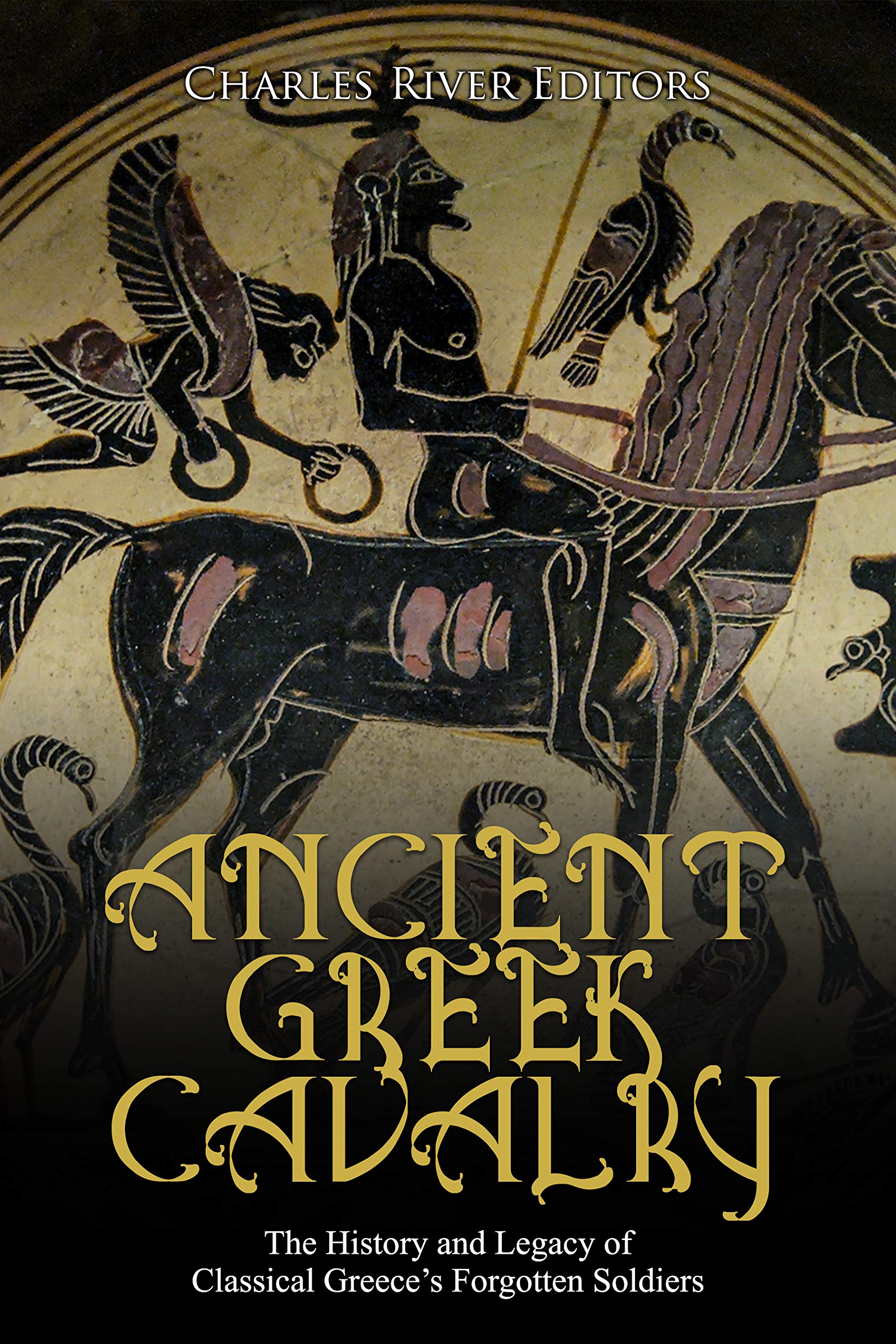 Ancient Greek Cavalry: The History and Legacy of Classical Greece’s ...