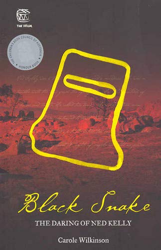 Black Snake the Daring of Ned Kelly by Carole Wilkinson | Goodreads