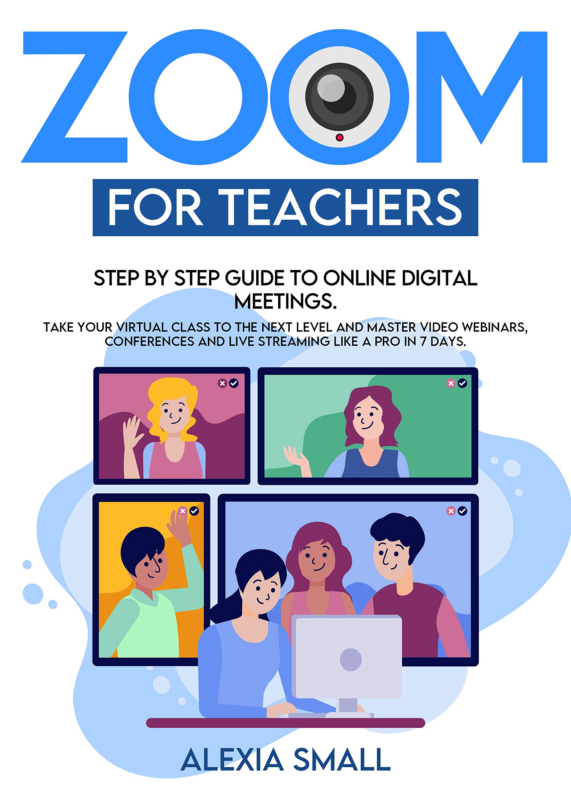 ZOOM FOR TEACHERS: Step by step guide to online digital meetings. Take ...