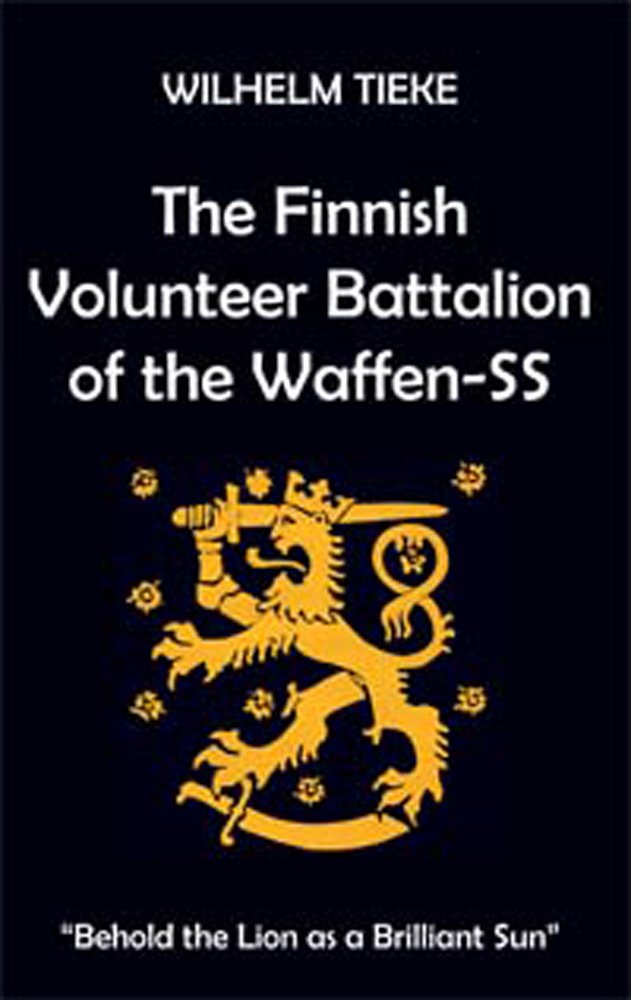The Finnish Volunteer Battalion of the Waffen-SS by Wilhelm Tieke ...