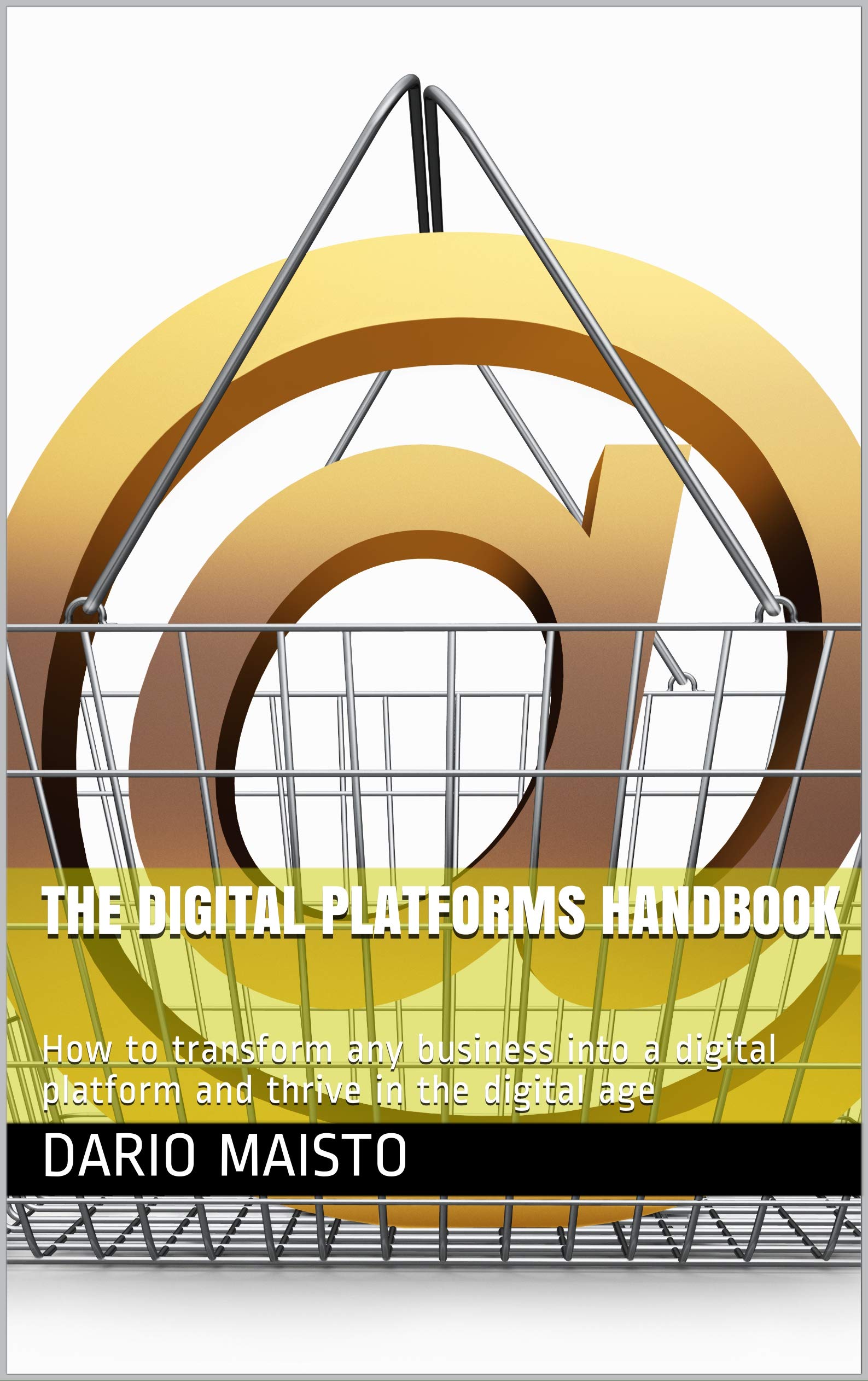 The Digital Platforms Handbook: How to transform any business into a ...