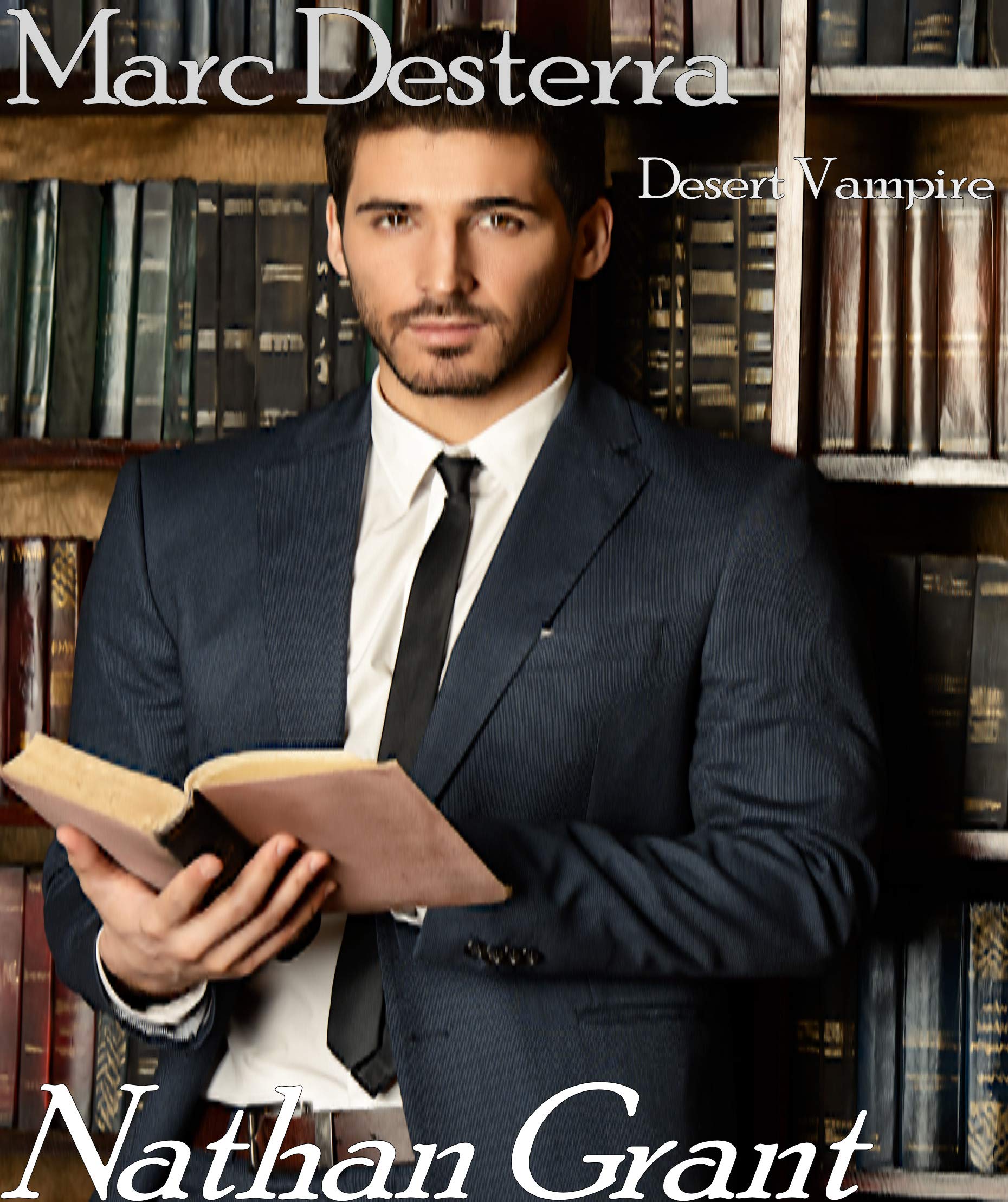 Marc Desterra: Desert Vampire by Nathan Grant | Goodreads