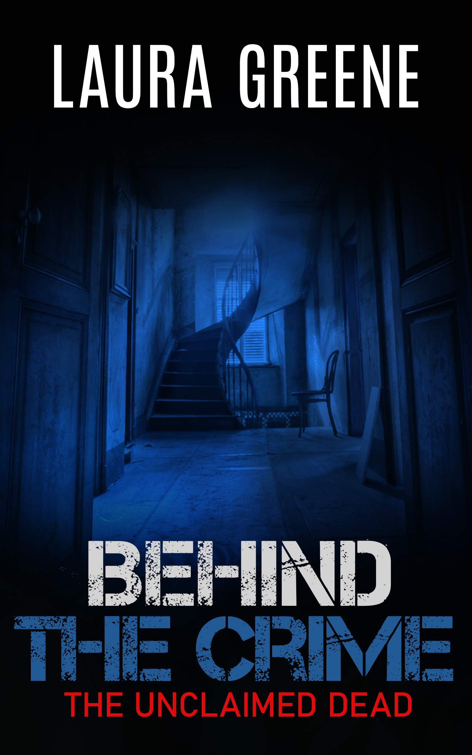 The Unclaimed Dead (Behind The Crime Book 3) by Laura Greene | Goodreads