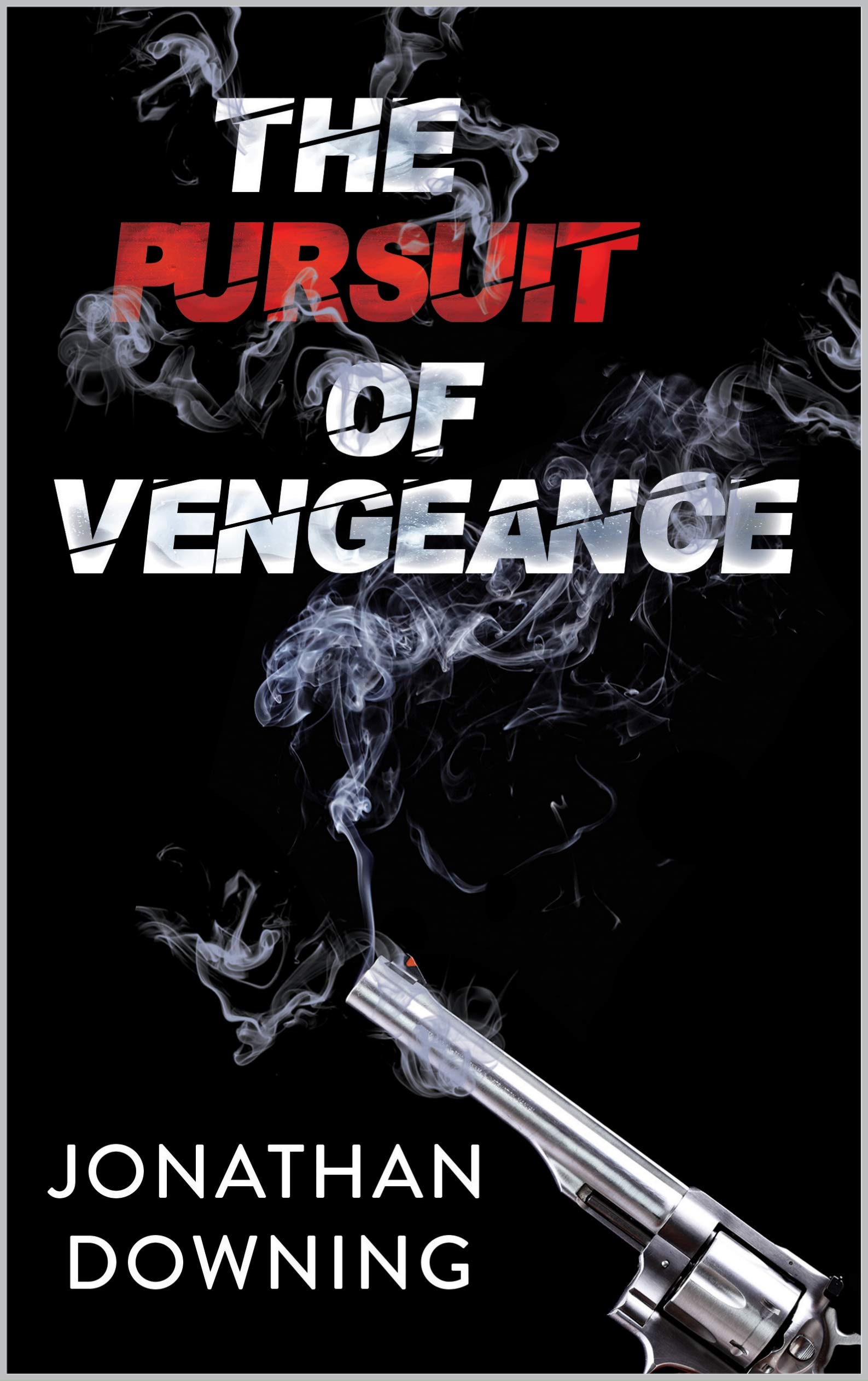 The Pursuit of Vengeance by Jonathan Downing | Goodreads