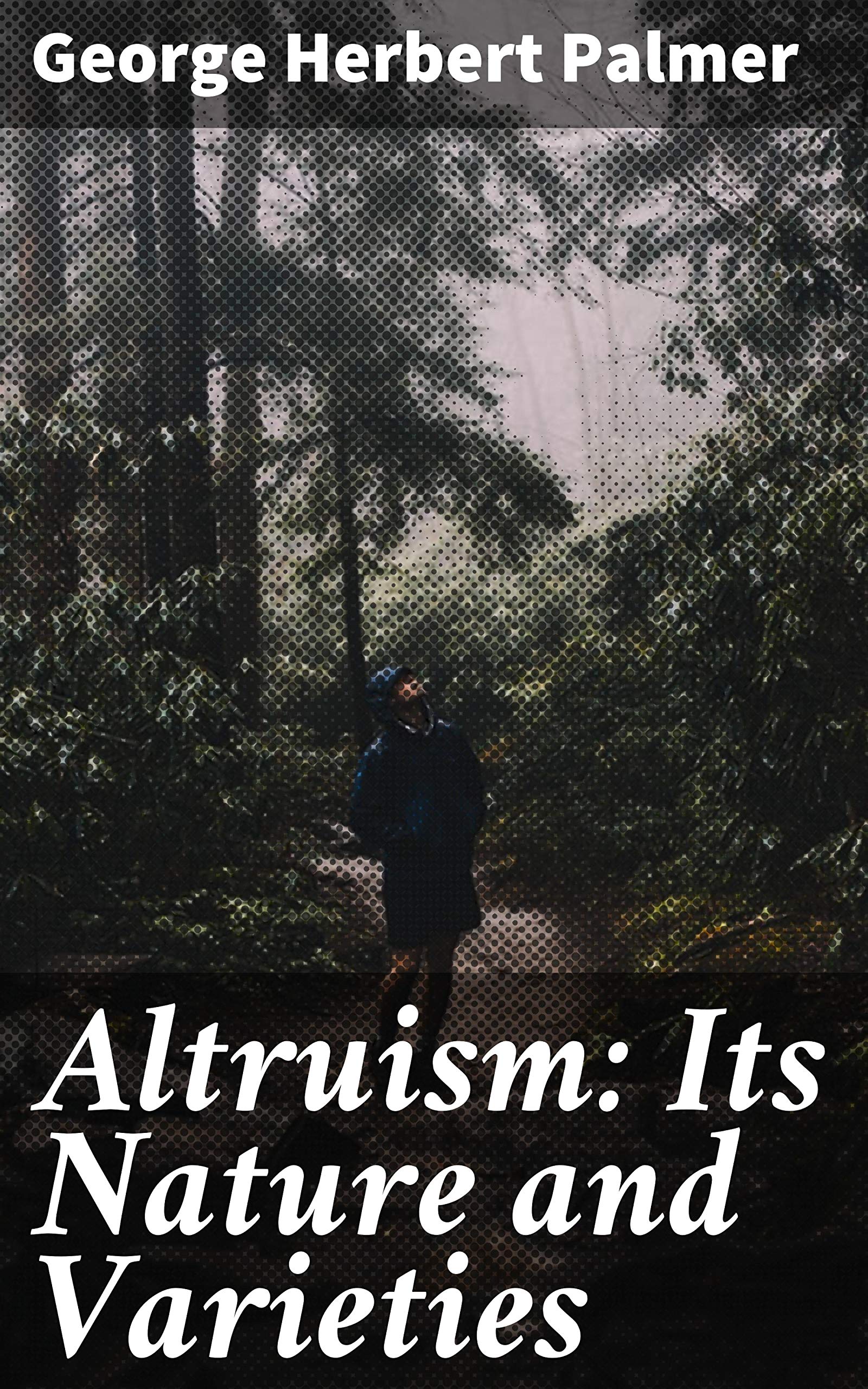 Altruism: Its Nature and Varieties: Exploring the Depths of Selfless ...