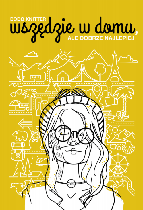 Wszędzie w domu, ale dobrze najlepiej by Dodo Knitter | Goodreads